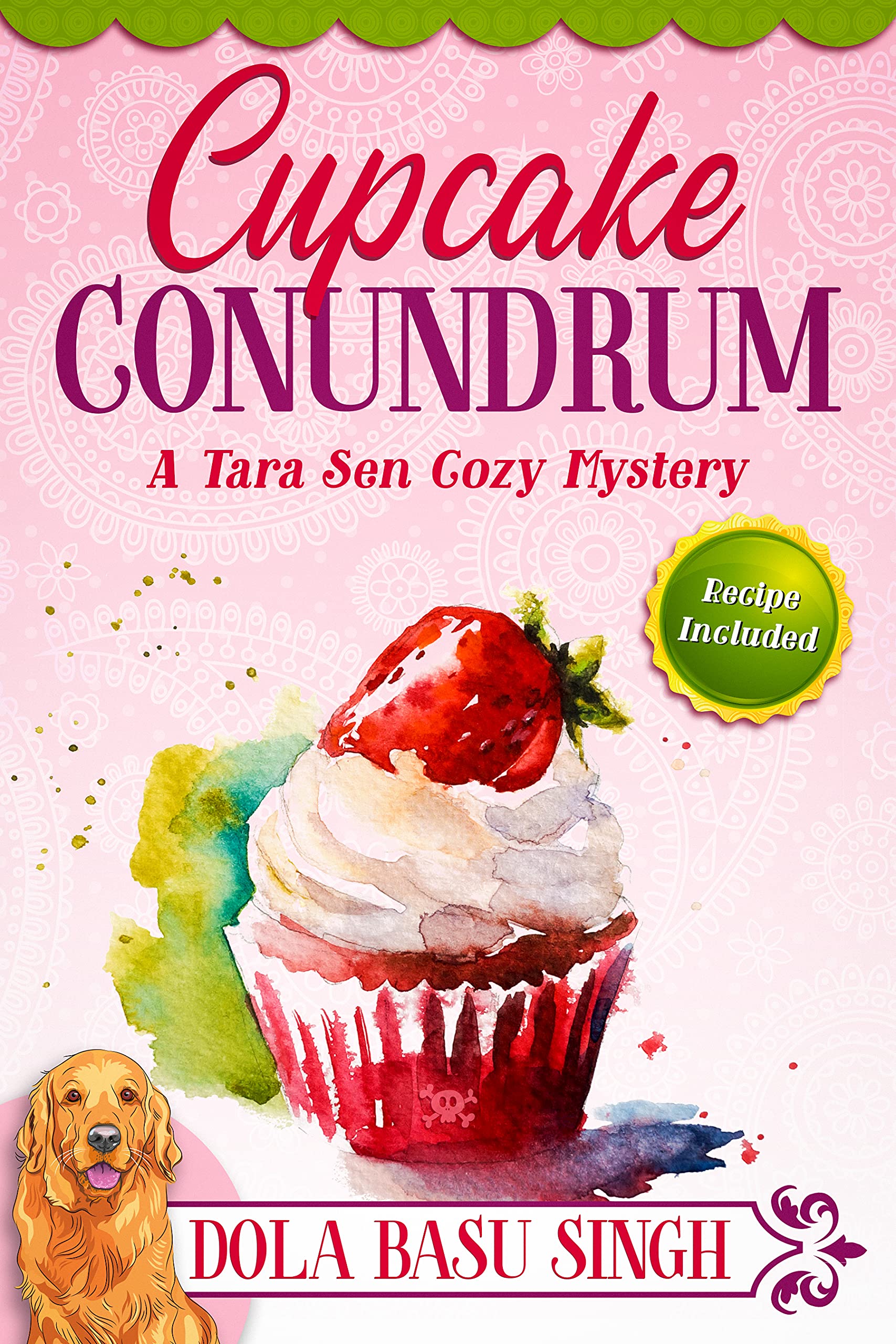 Cupcake Conundrum: An Indian Culinary Cozy Mystery by Dola Basu Singh ...