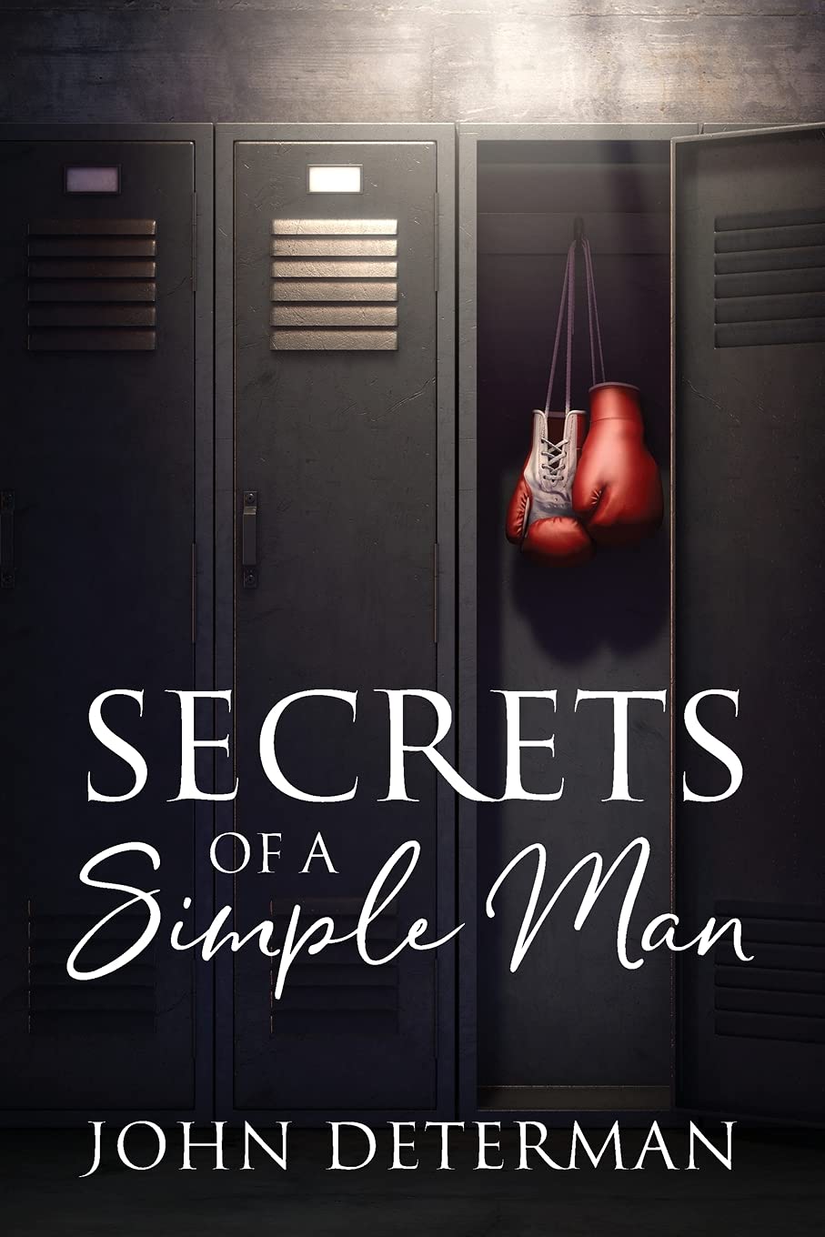 Secrets of a Simple Man by John Determan | Goodreads