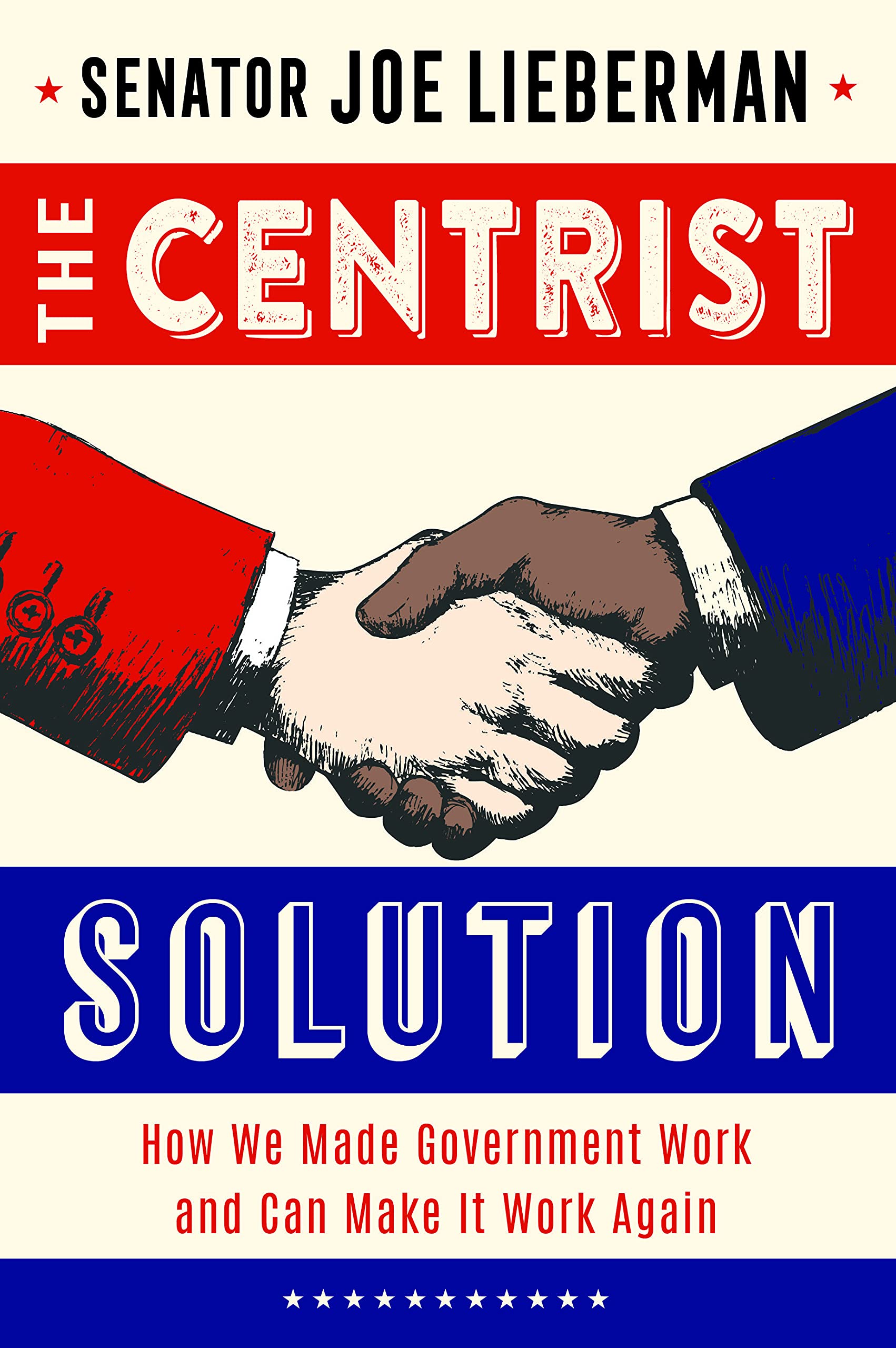 The Centrist Solution: How We Made Government Work and Can Make It Work ...