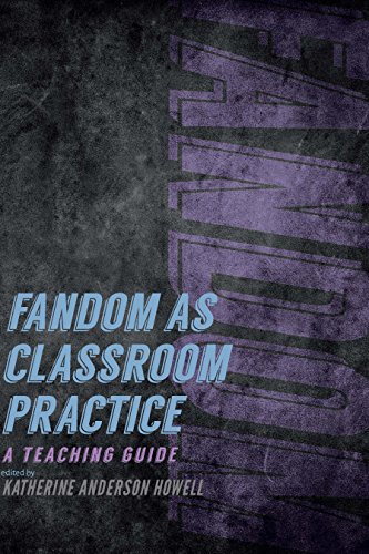 Fandom as Classroom Practice: A Teaching Guide by Katherine Anderson ...