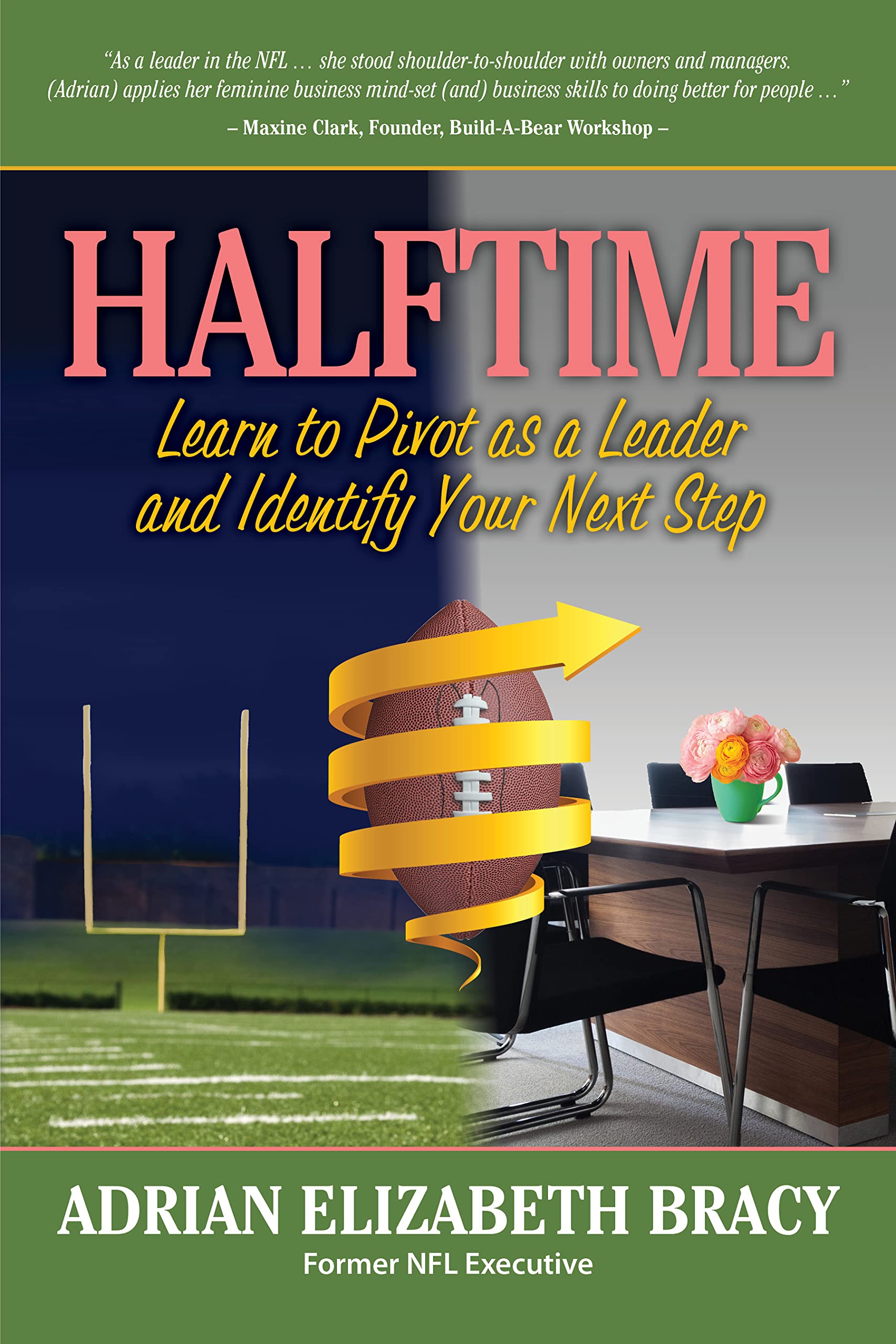 Halftime: Learn to Pivot as a Leader and Identify Your Next Step by ...