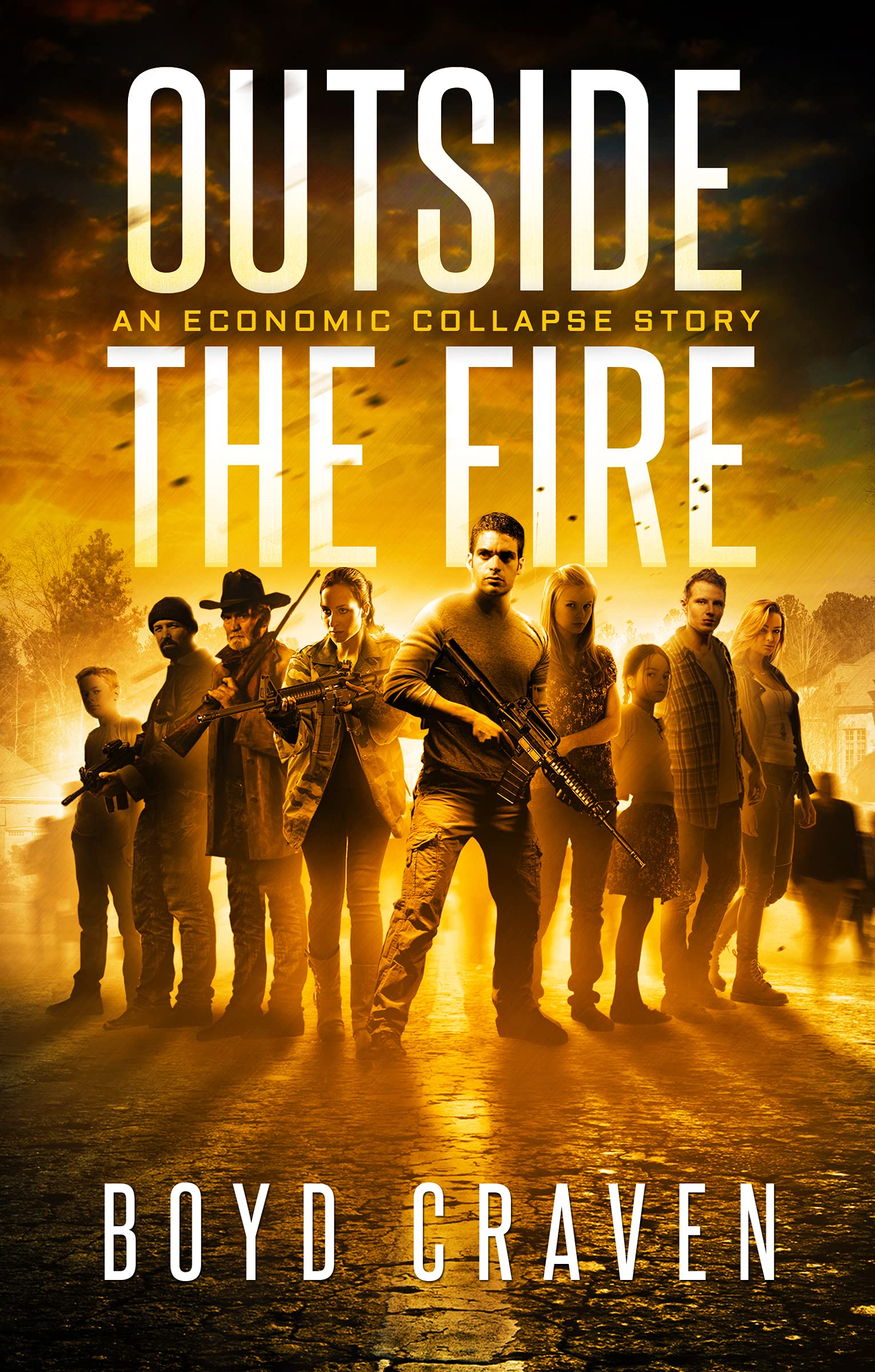 Outside the Fire: An Economic Collapse Story by Boyd Craven | Goodreads
