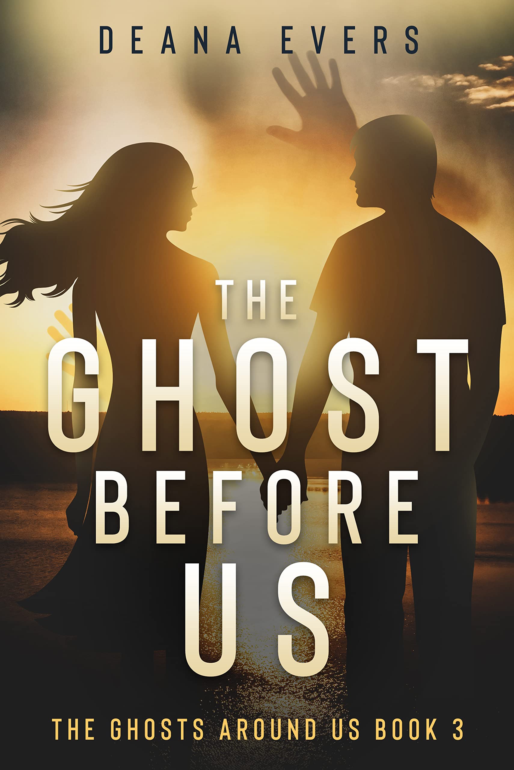 The Ghost Before Us (The Ghosts Around Us #3) by Deana Evers | Goodreads