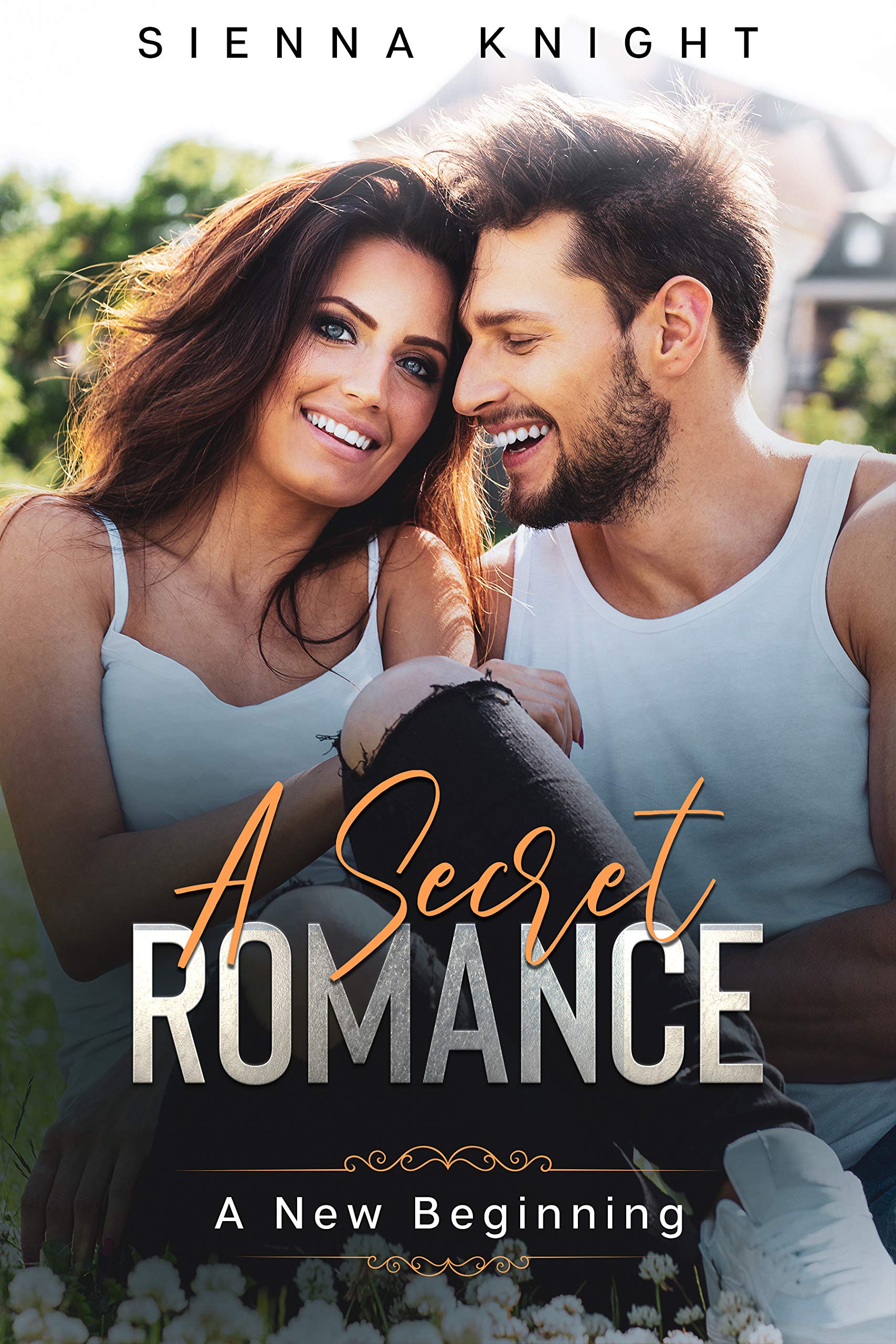 A Secret Romance - A New Beginning by Sienna Knight | Goodreads