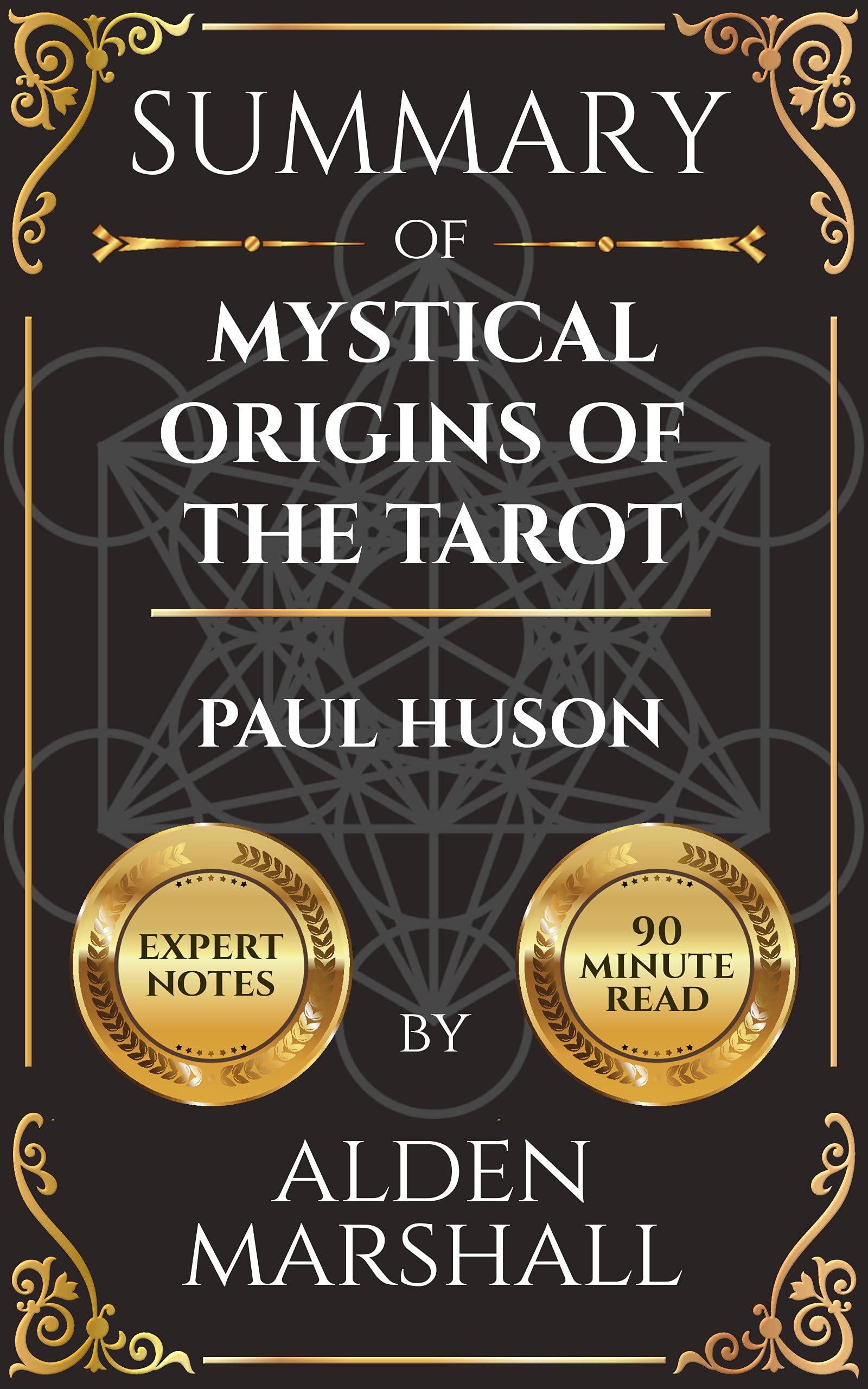 Summary of Mystical Origins of the Tarot by Paul Huson by Alden ...
