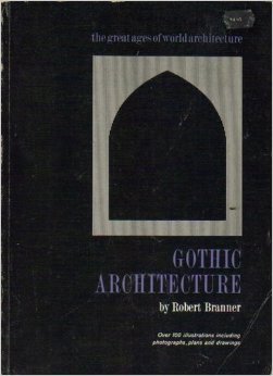 Gothic Architecture by Robert Branner | Goodreads