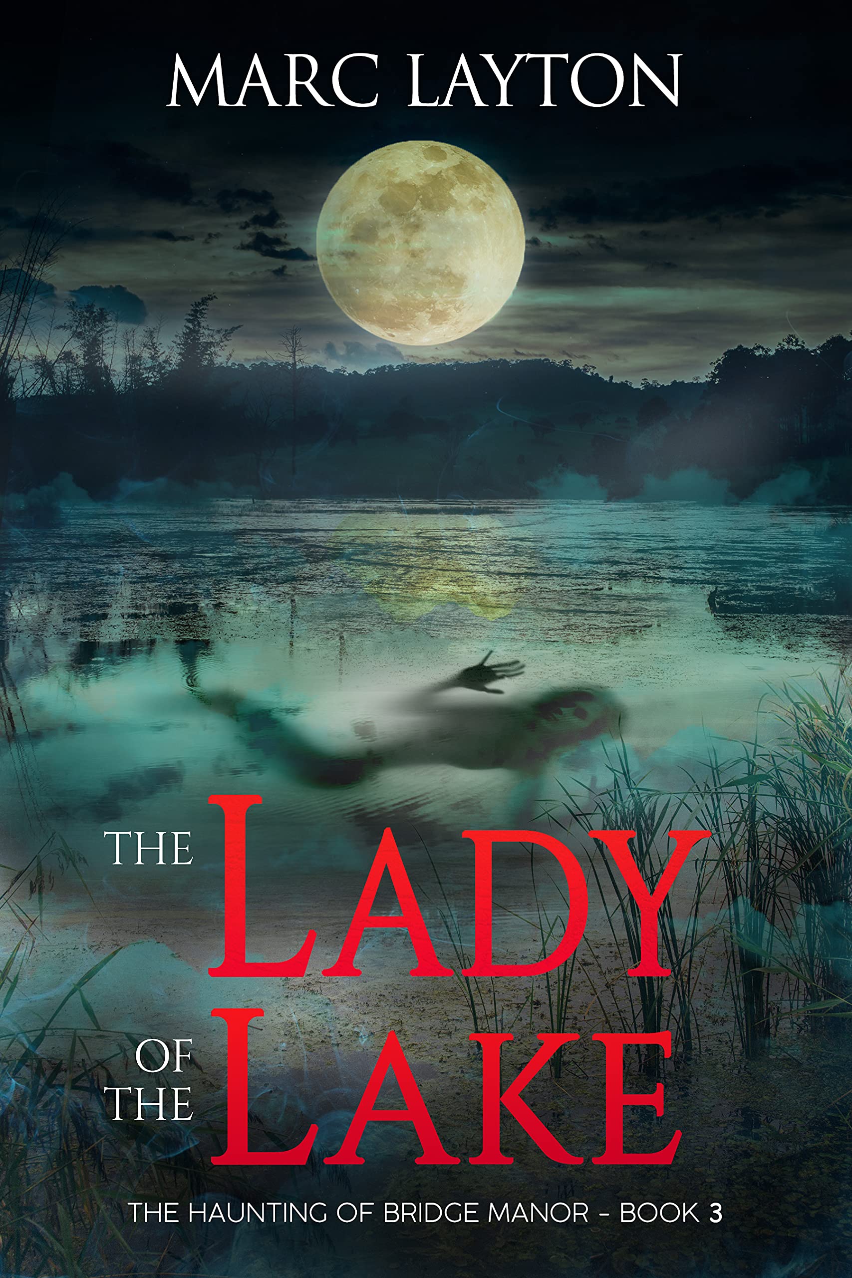 The Lady Of The Lake (Haunting of Bridge Manor #3) by Marc Layton ...