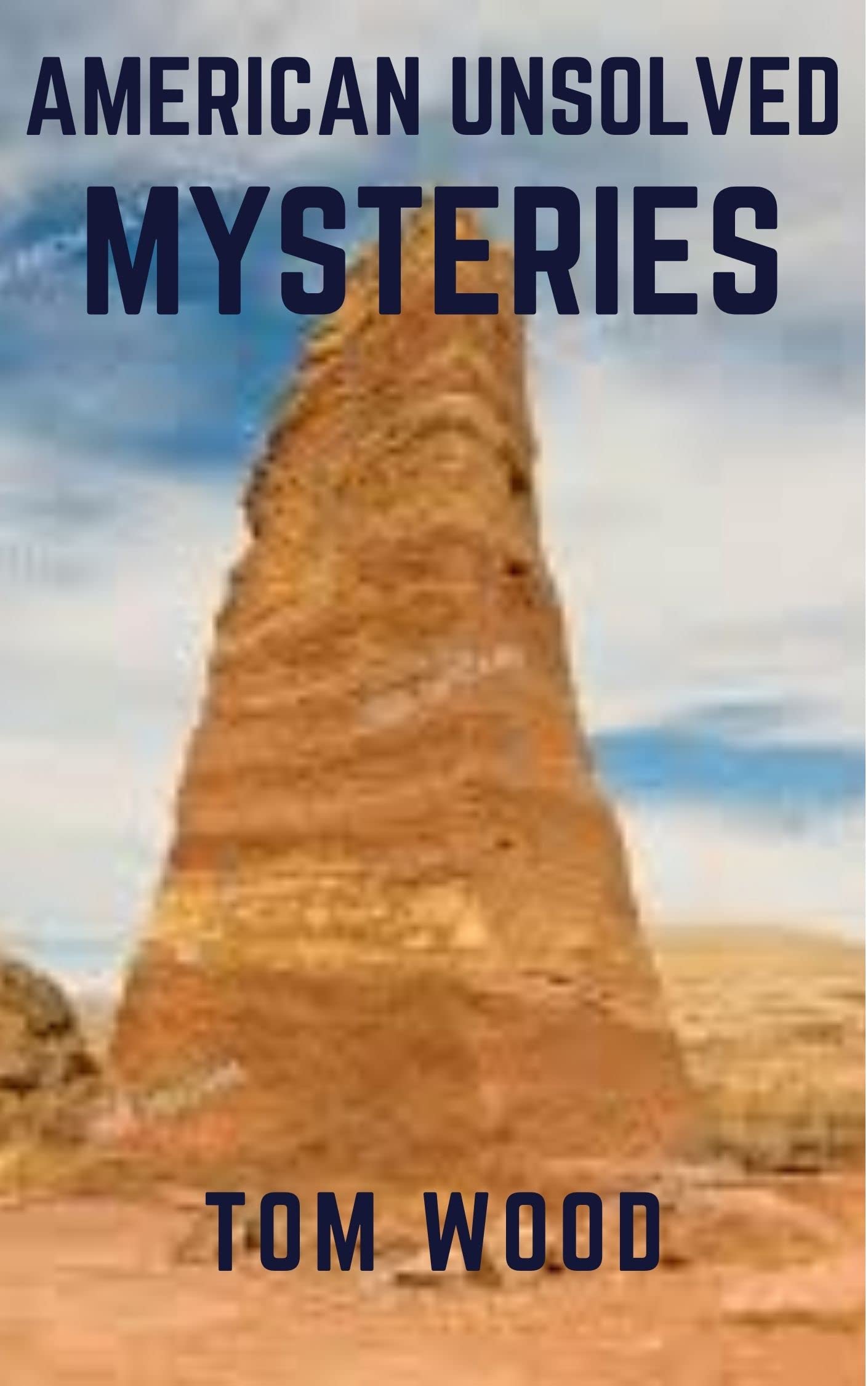 American Unsolved Mysteries: A Stunning Look at Some of the Most Famous ...