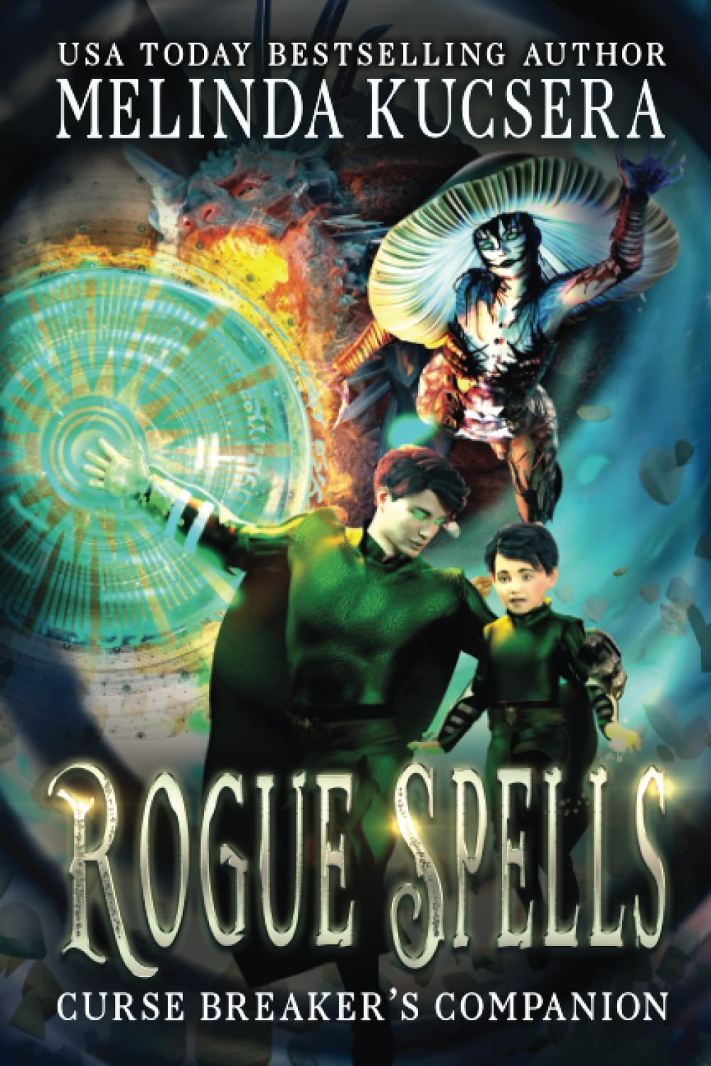 Rogue Spells: An Epic Portal Fantasy Adventure by Melinda Kucsera ...