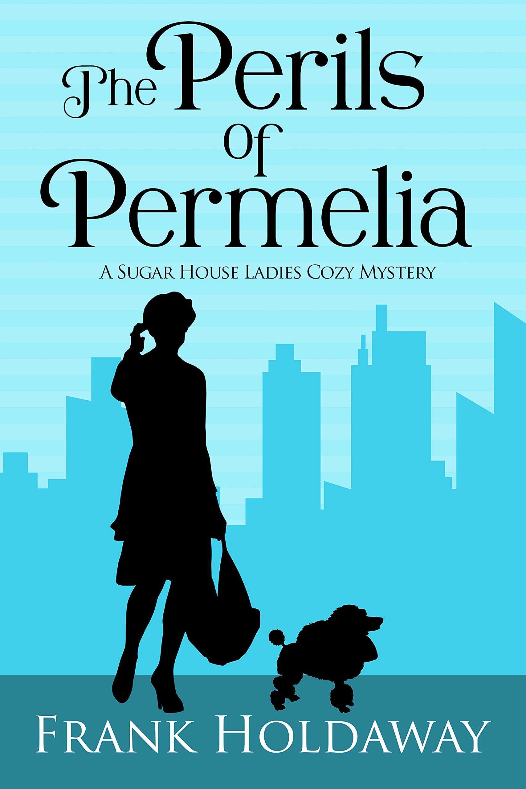 The Perils of Permelia: A Senior Sleuth Cozy Mystery by Frank Holdaway ...