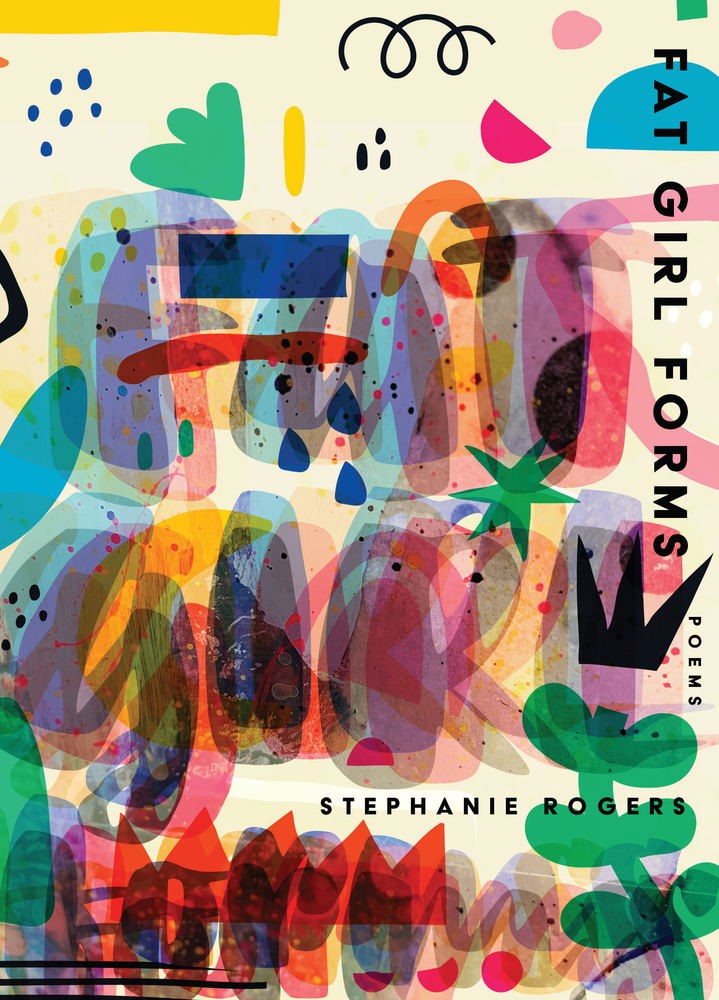 Fat Girl Forms by Stephanie Rogers | Goodreads