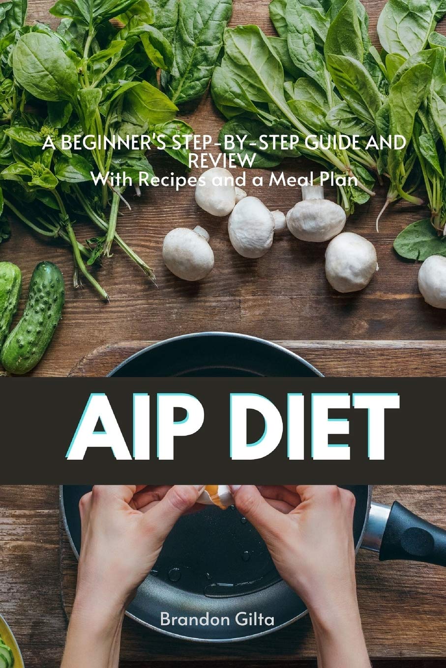 AIP (Autoimmune Protocol) Diet: A Beginner's Step-by-Step Guide and ...