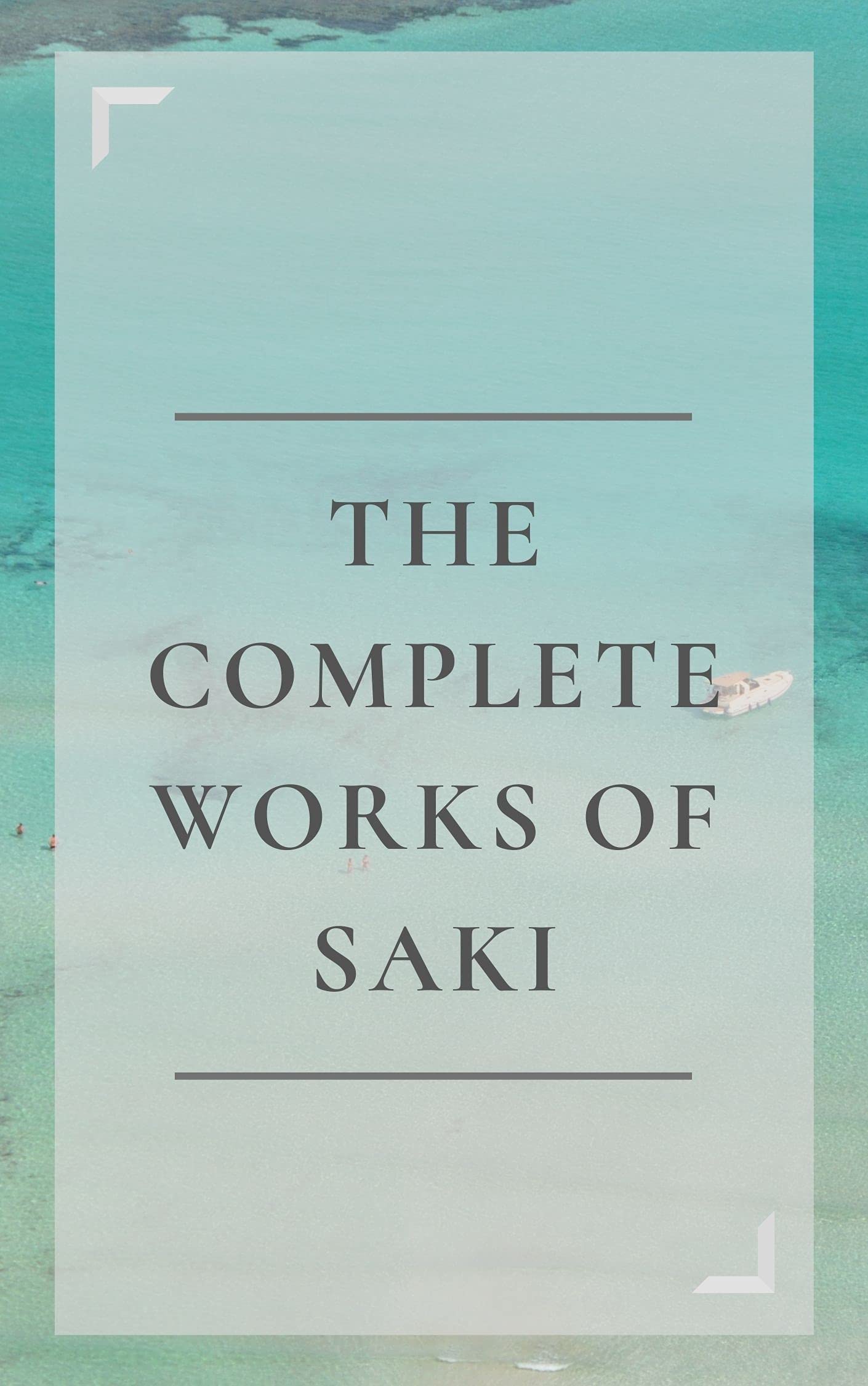 THE COMPLETE WORKS OF SAKI (Classic Book): With illustration by Saki ...
