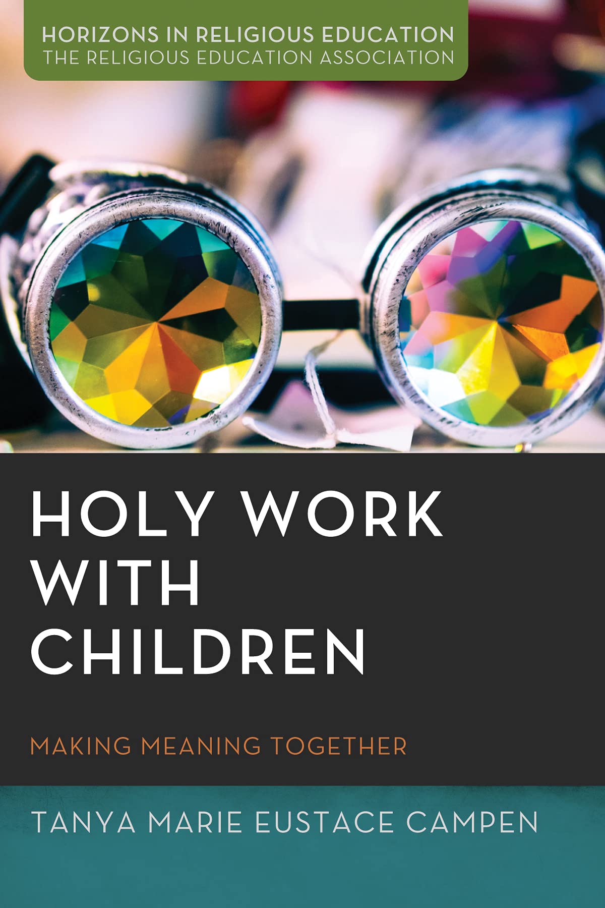 Holy Work with Children: Making Meaning Together by Tanya Marie Eustace ...