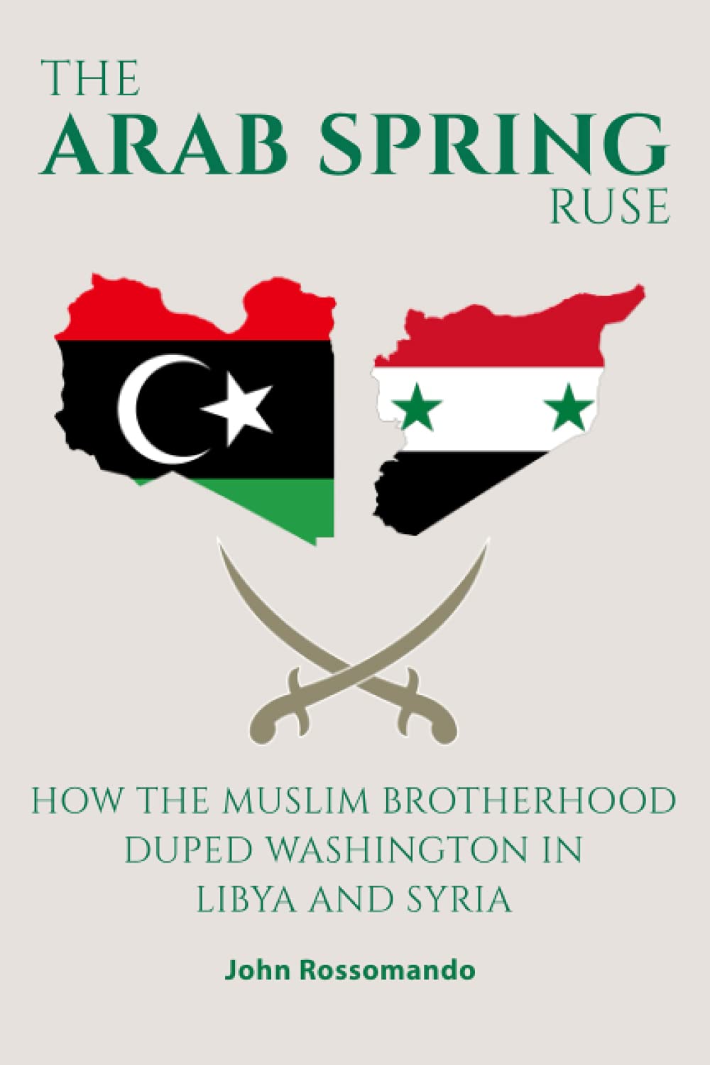 The Arab Spring Ruse: How the Muslim Brotherhood Duped Washington in ...