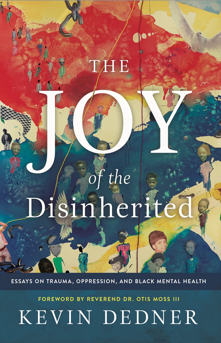 The Joy of the Disinherited: Essays on Trauma, Oppression, and Black ...