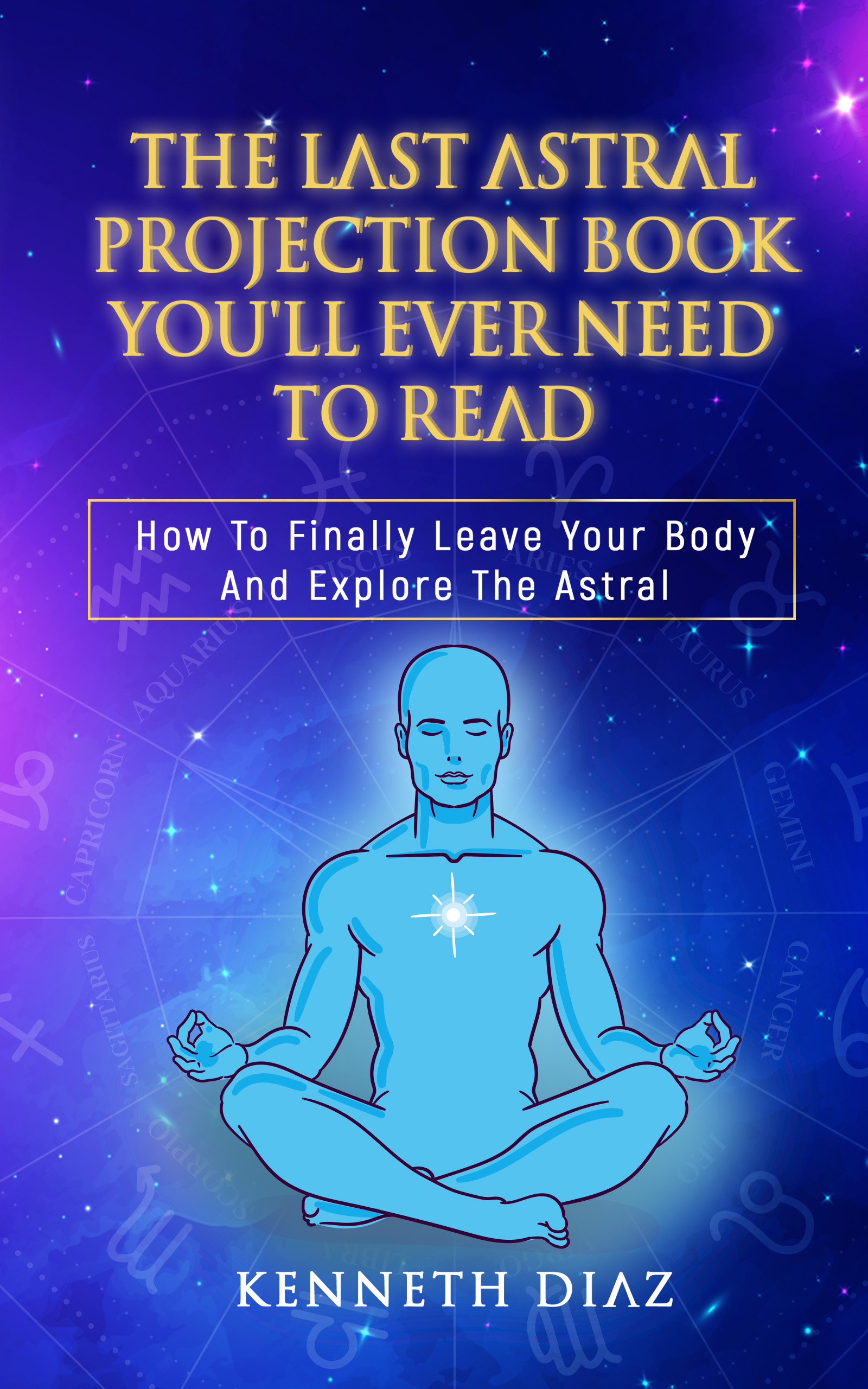 The Last Astral Projection Book You'll Ever Need To Read by Kenneth ...