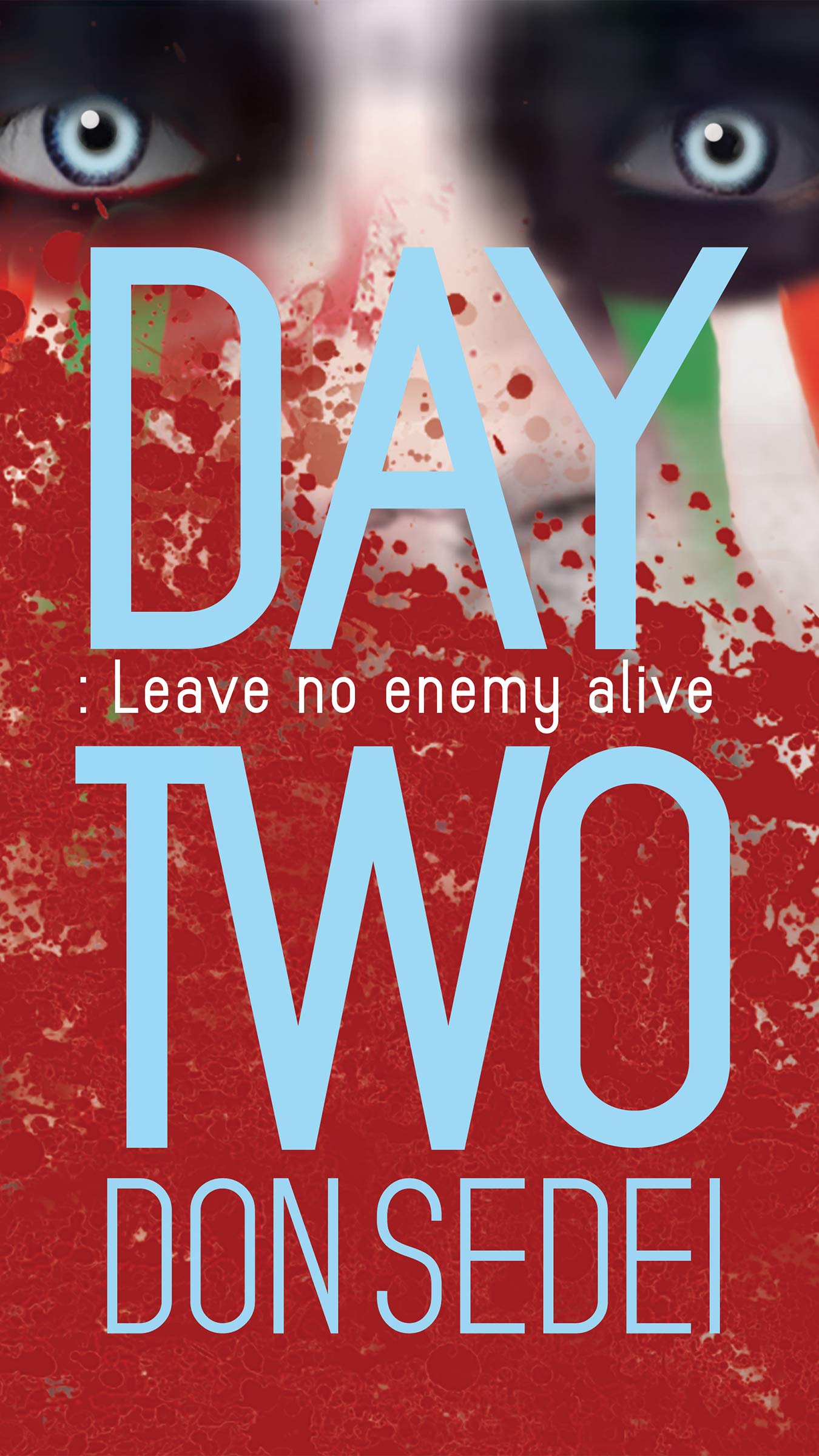 Day Two: Leave No Enemy Alive (Kachada Trilogy Book 2) by Don Sedei ...