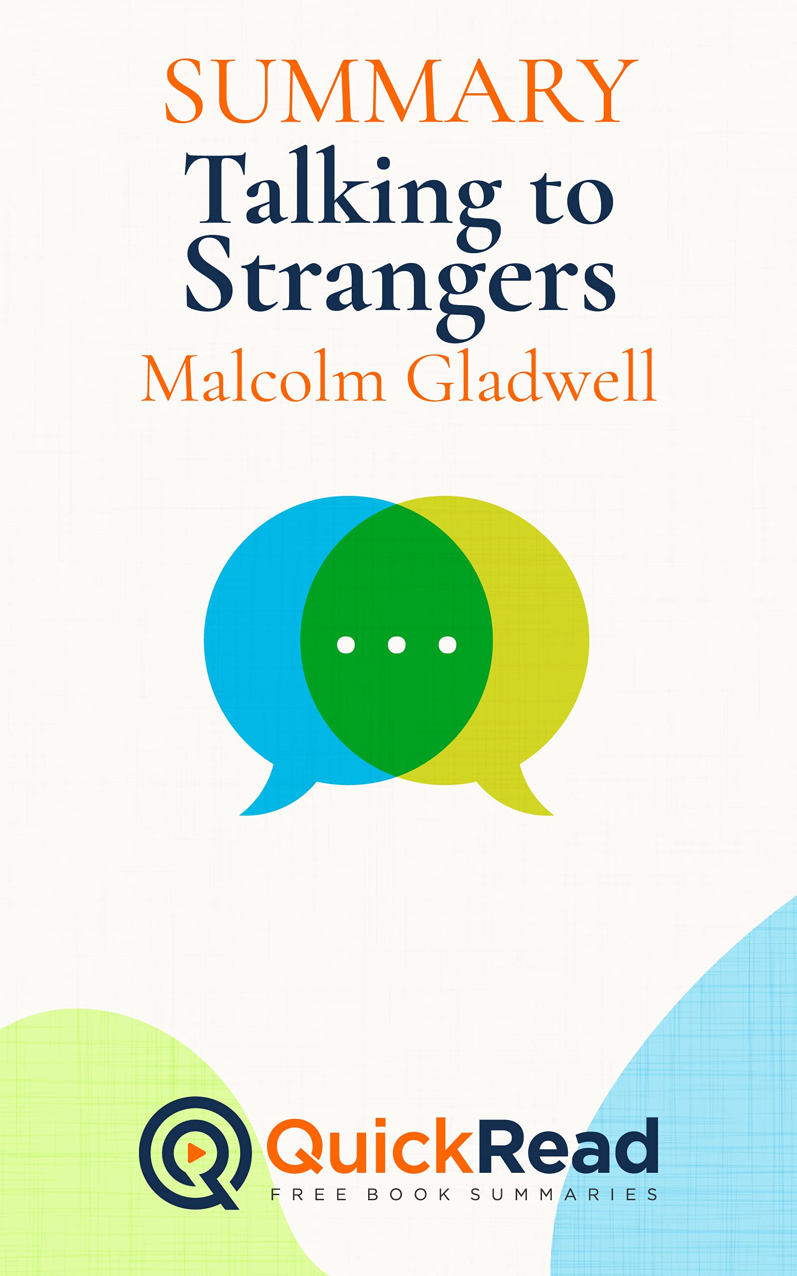 Summary of Talking to Strangers by Malcolm Gladwell by QuickRead ...