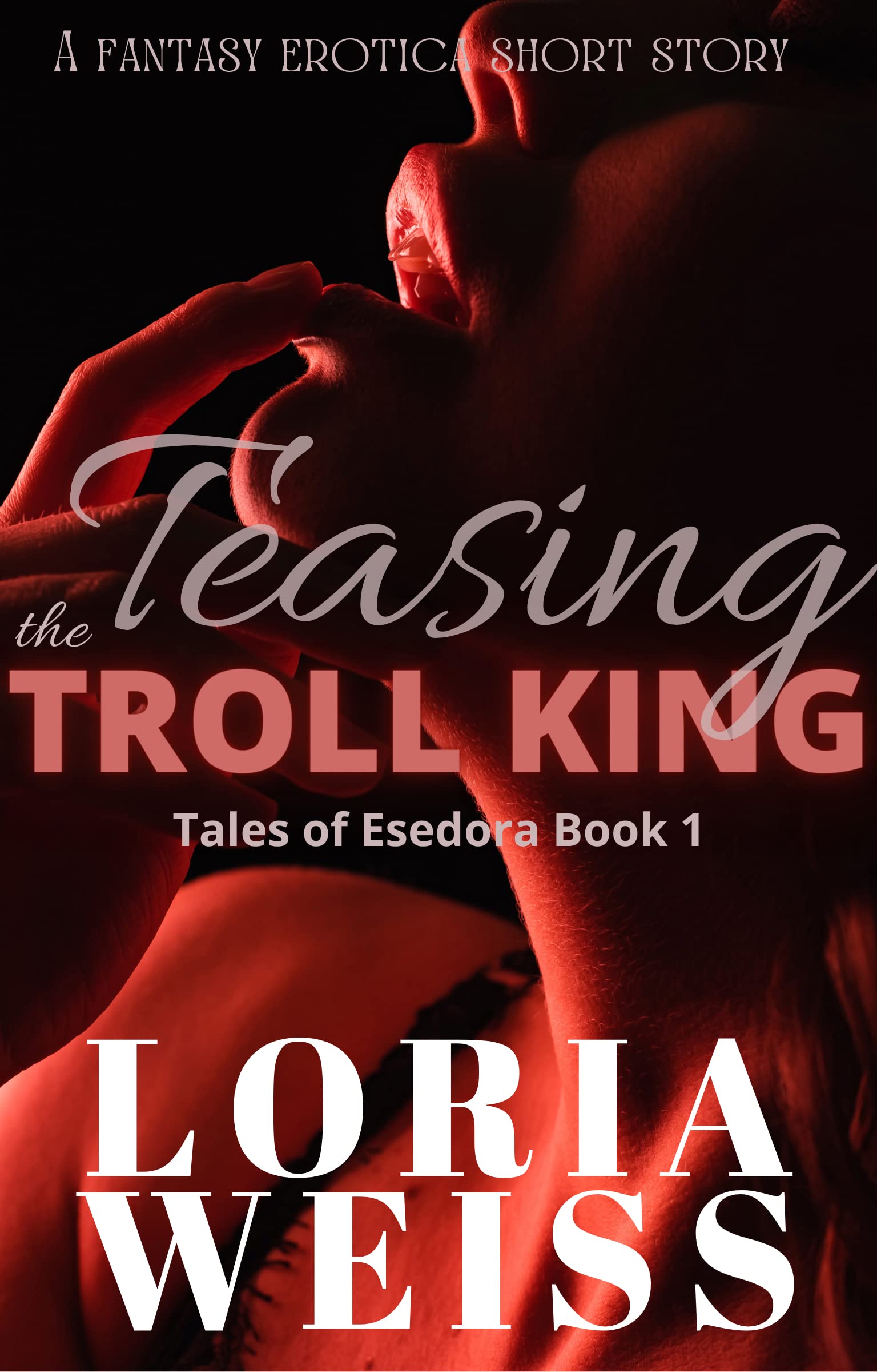 Teasing the Troll King: A Fantasy Erotica Short Story by Loria Weiss | Goodreads