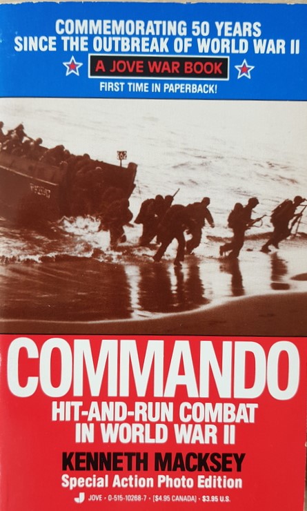 Commando: Hit and Run Combat in World War II by Kenneth John Macksey ...