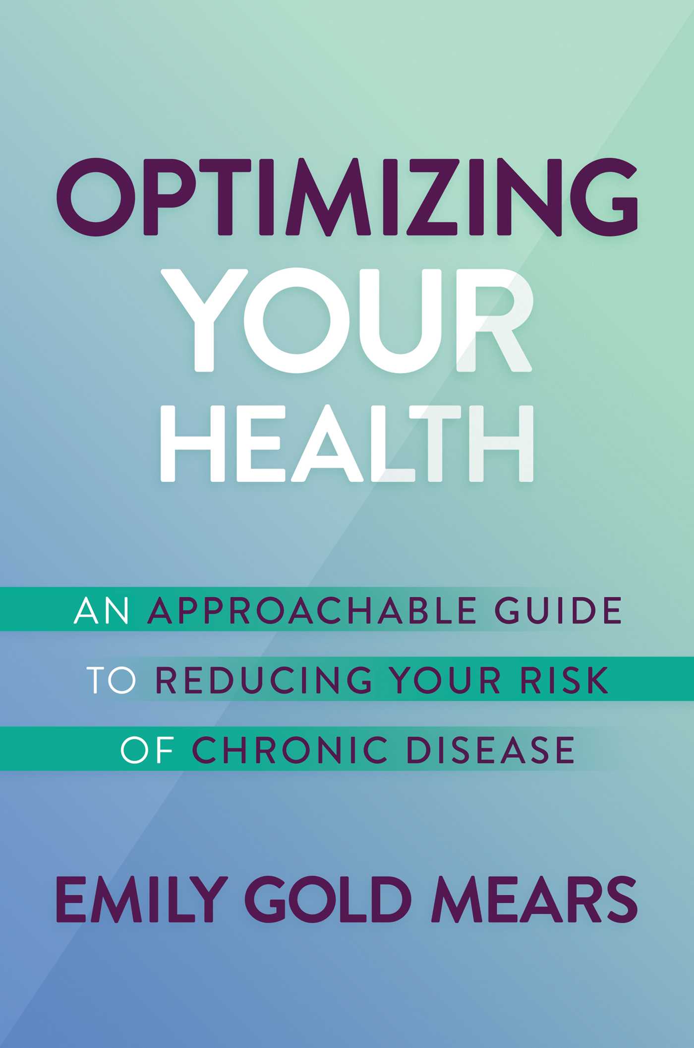 Optimizing Your Health: An Approachable Guide to Reducing Your Risk of ...