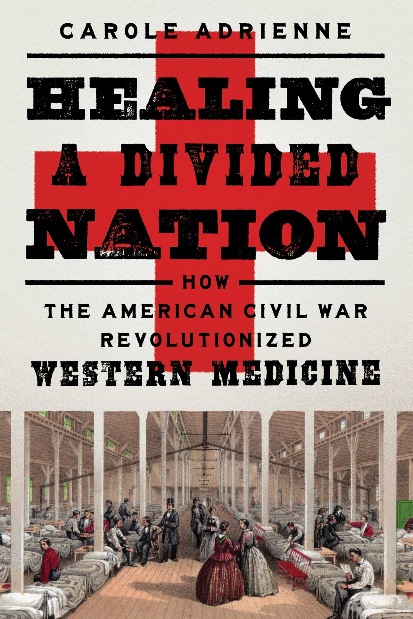 Healing a Divided Nation: How the American Civil War Revolutionized ...