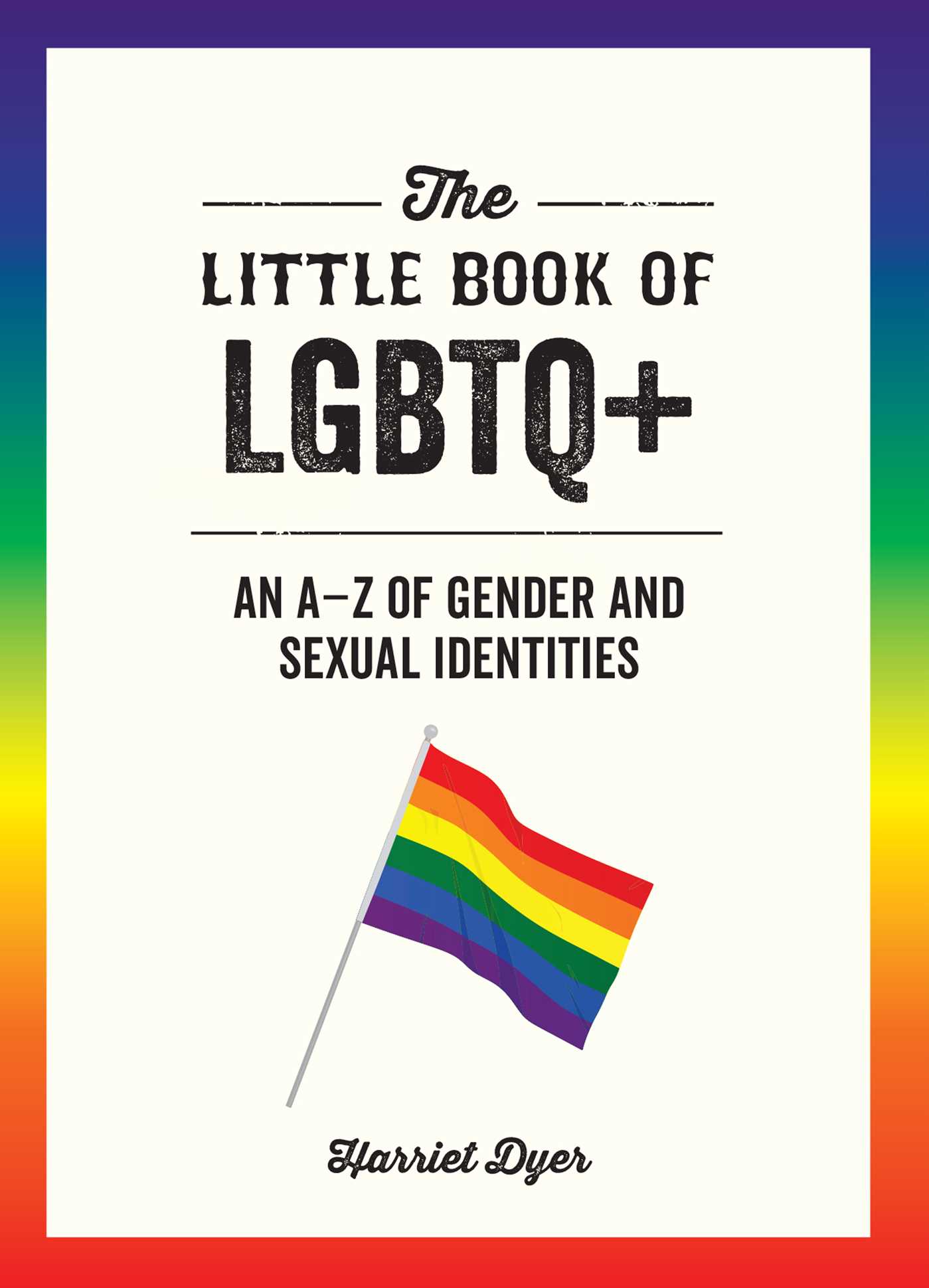 The Little Book of LGBTQ+: An A-Z of Gender and Sexual Identities by ...