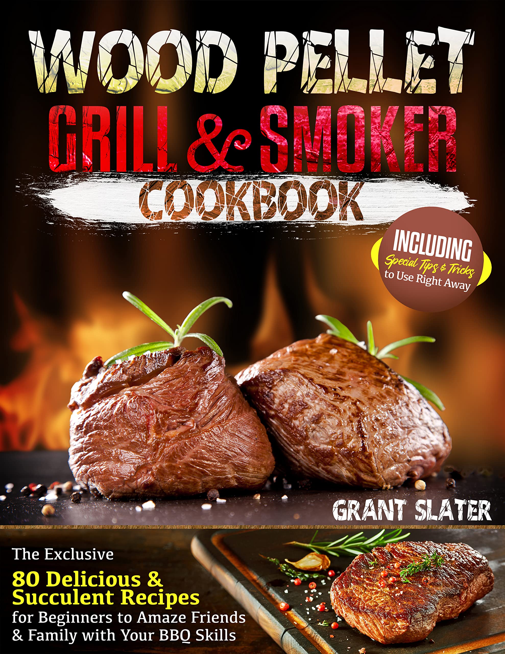 WOOD PELLET GRILL & SMOKER COOKBOOK: The Exclusive 80 Delicious ...