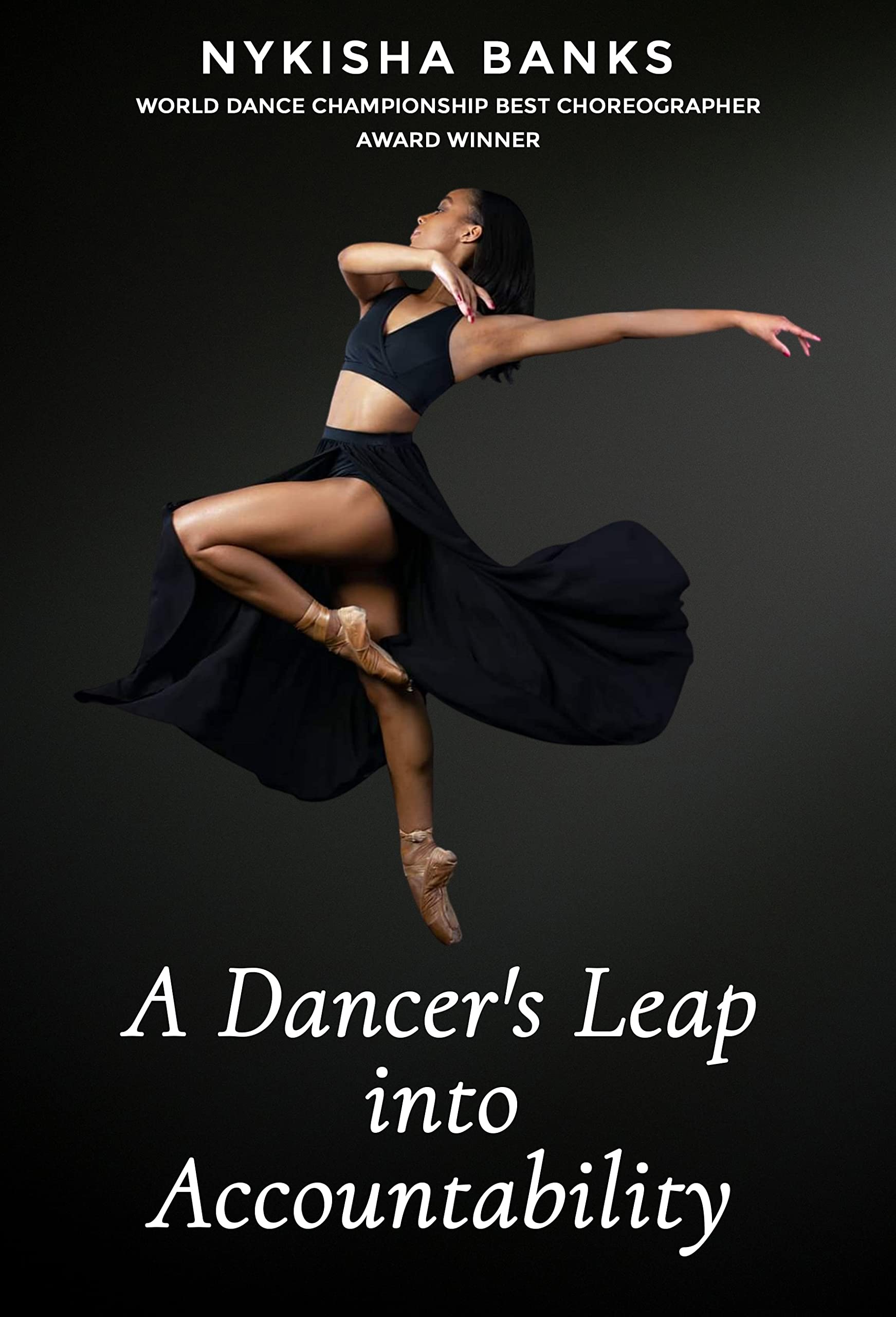 A Dancer's Leap into Accountability by Nykisha Banks | Goodreads