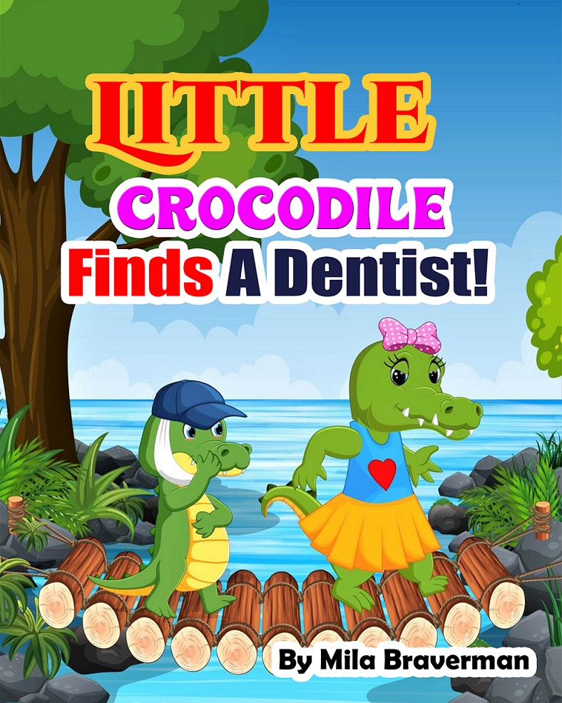 Little Crocodile Finds A Dentist! by Mila Braverman | Goodreads