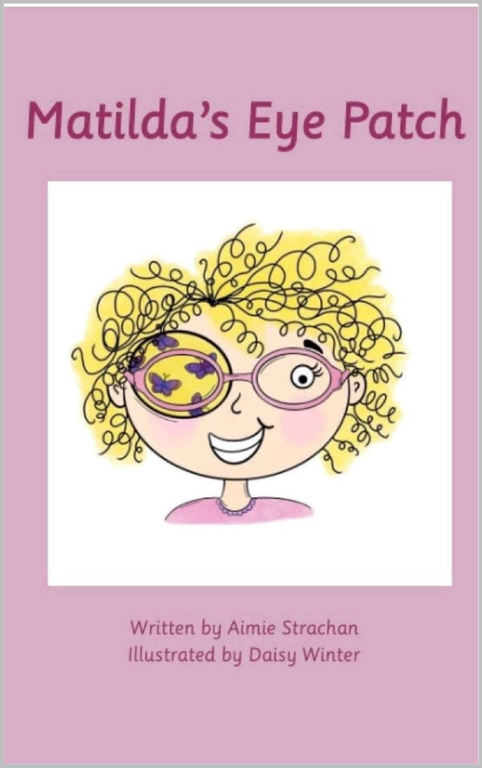 Matilda’s Eye Patch: A positive children's guide to eye patching by ...