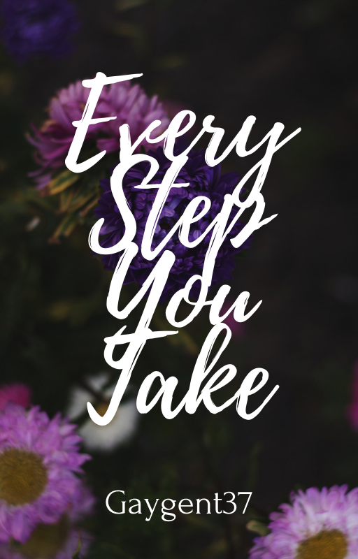 Every Step You Take by Gaygent37 | Goodreads