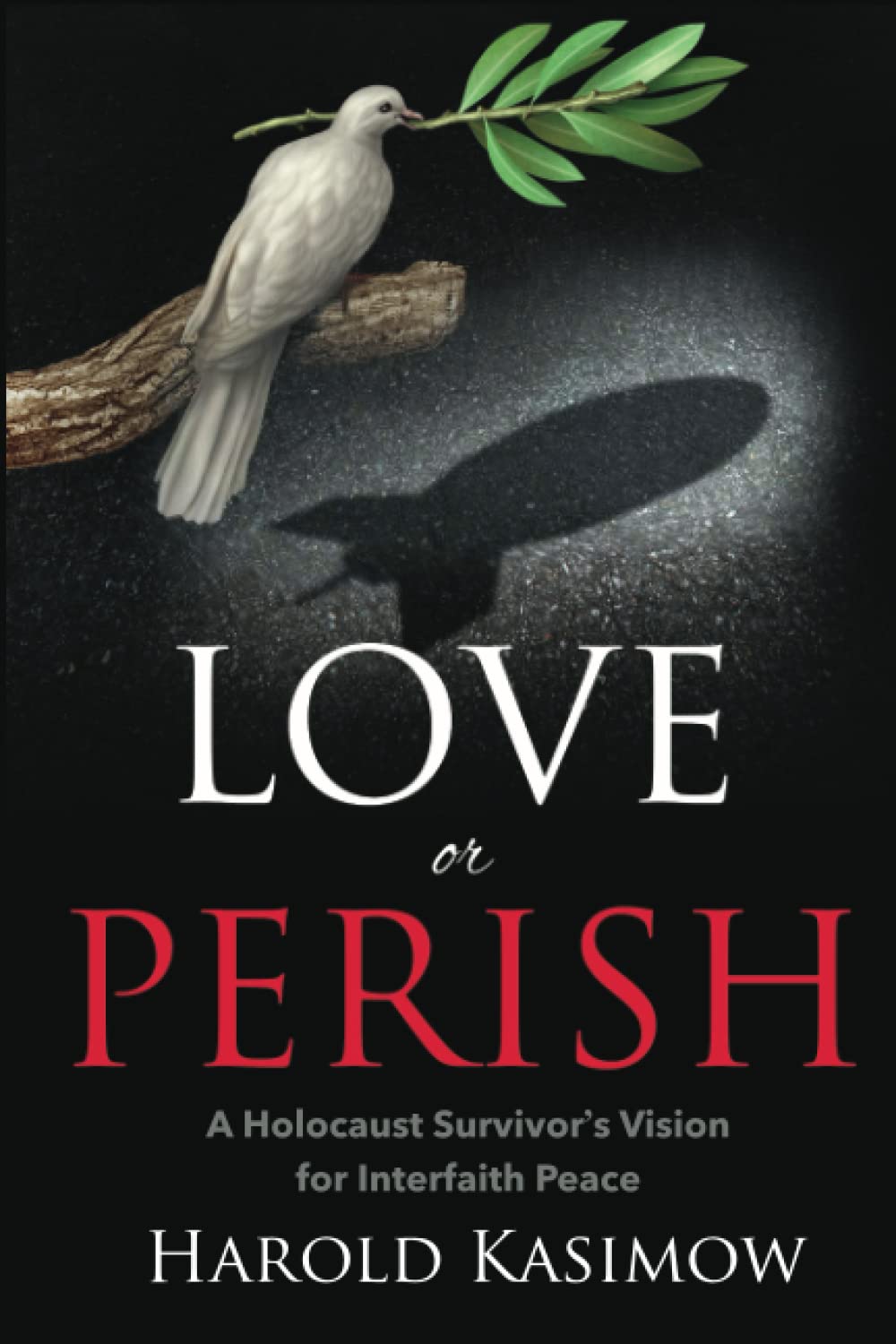 Love or Perish: A Holocaust Survivor’s Vision for Interfaith Peace by ...