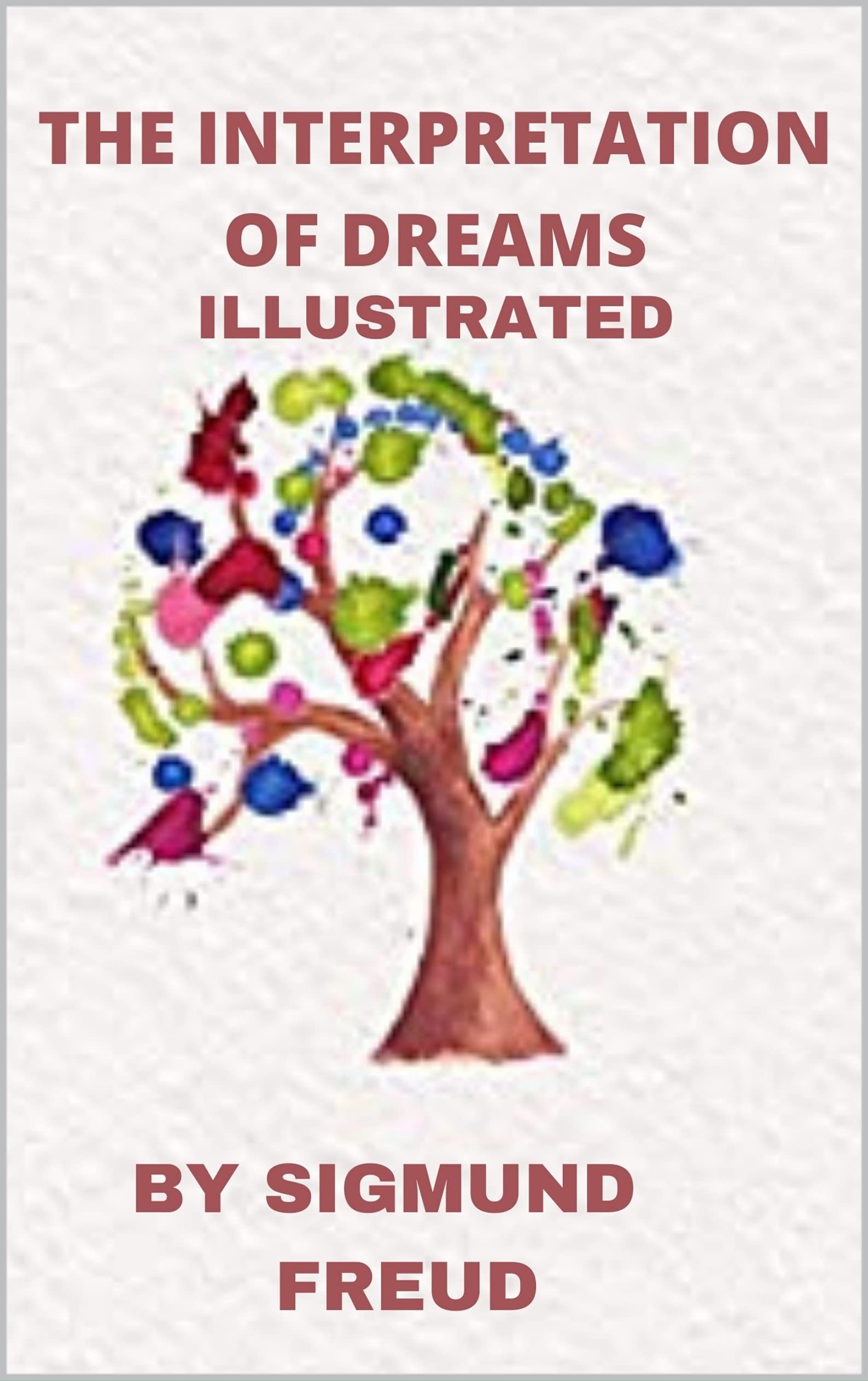 THE INTERPRETATION OF DREAMS ILLUSTRATED by Sigmund Freud | Goodreads