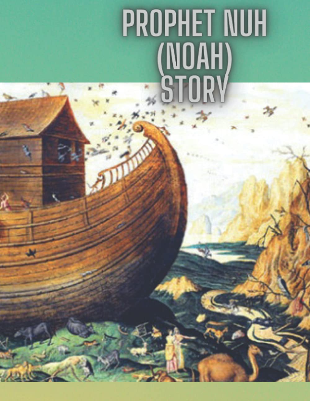 PROPHET NUH ( NOAH) STORY: THE QURANIC STORY OF PROPHET NUH-STORIES FOR ...