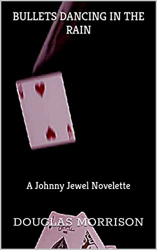Bullets Dancing in the Rain by Douglas Morrison | Goodreads