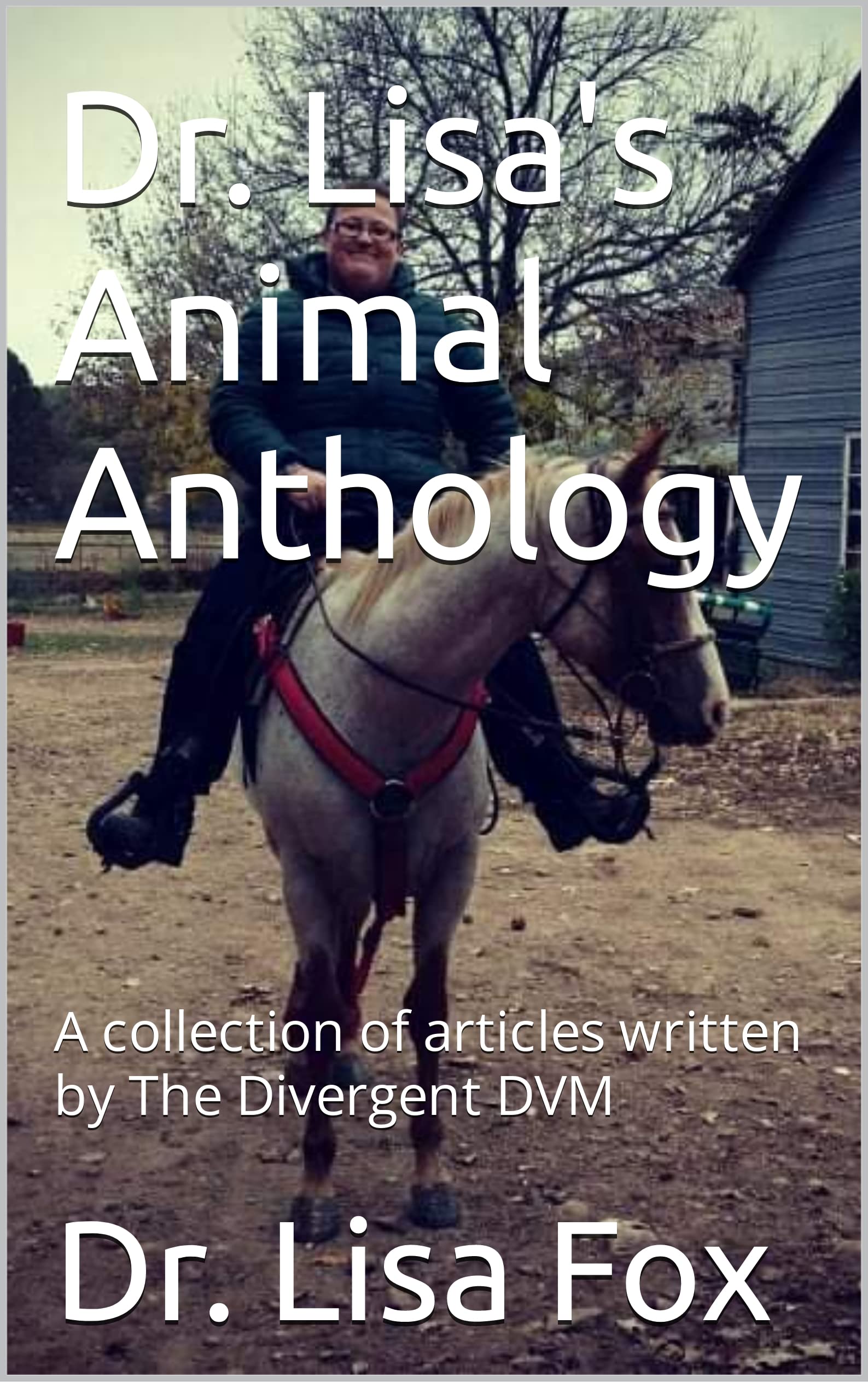 Dr. Lisa's Animal Anthology: A collection of articles written by The ...
