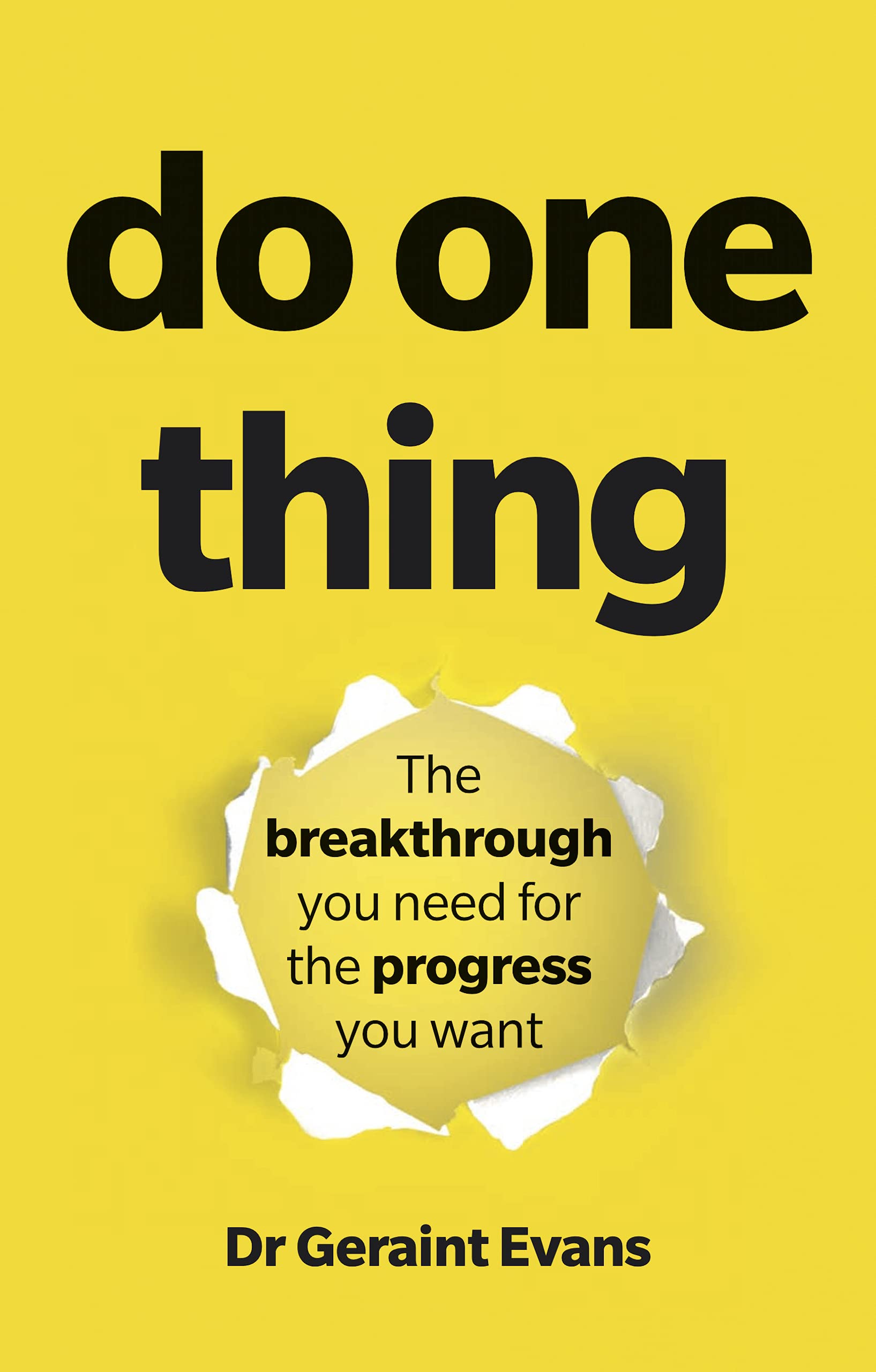 Do One Thing: The Breakthrough You Need For The Progress You Want by ...