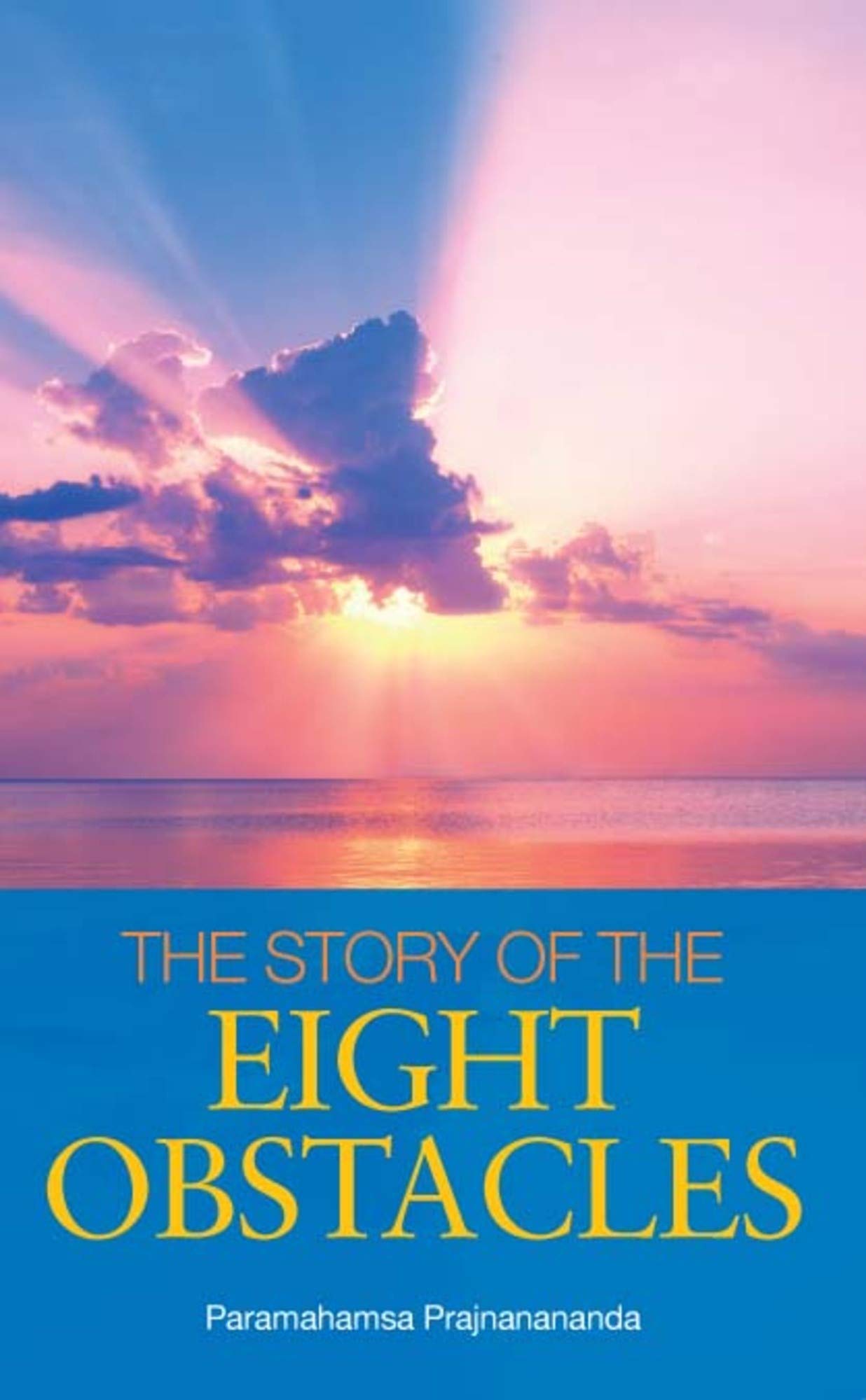 The Story Of The Eight Obstacles by Paramahamsa Prajnanananda | Goodreads