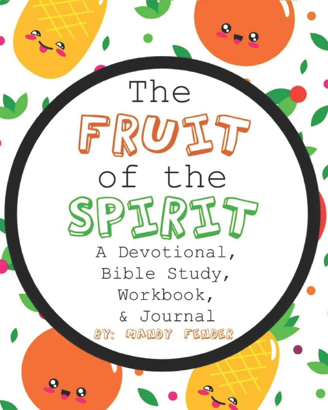 The Fruit of the Spirit: A Devotional, Bible Study, Workbook, & Journal ...