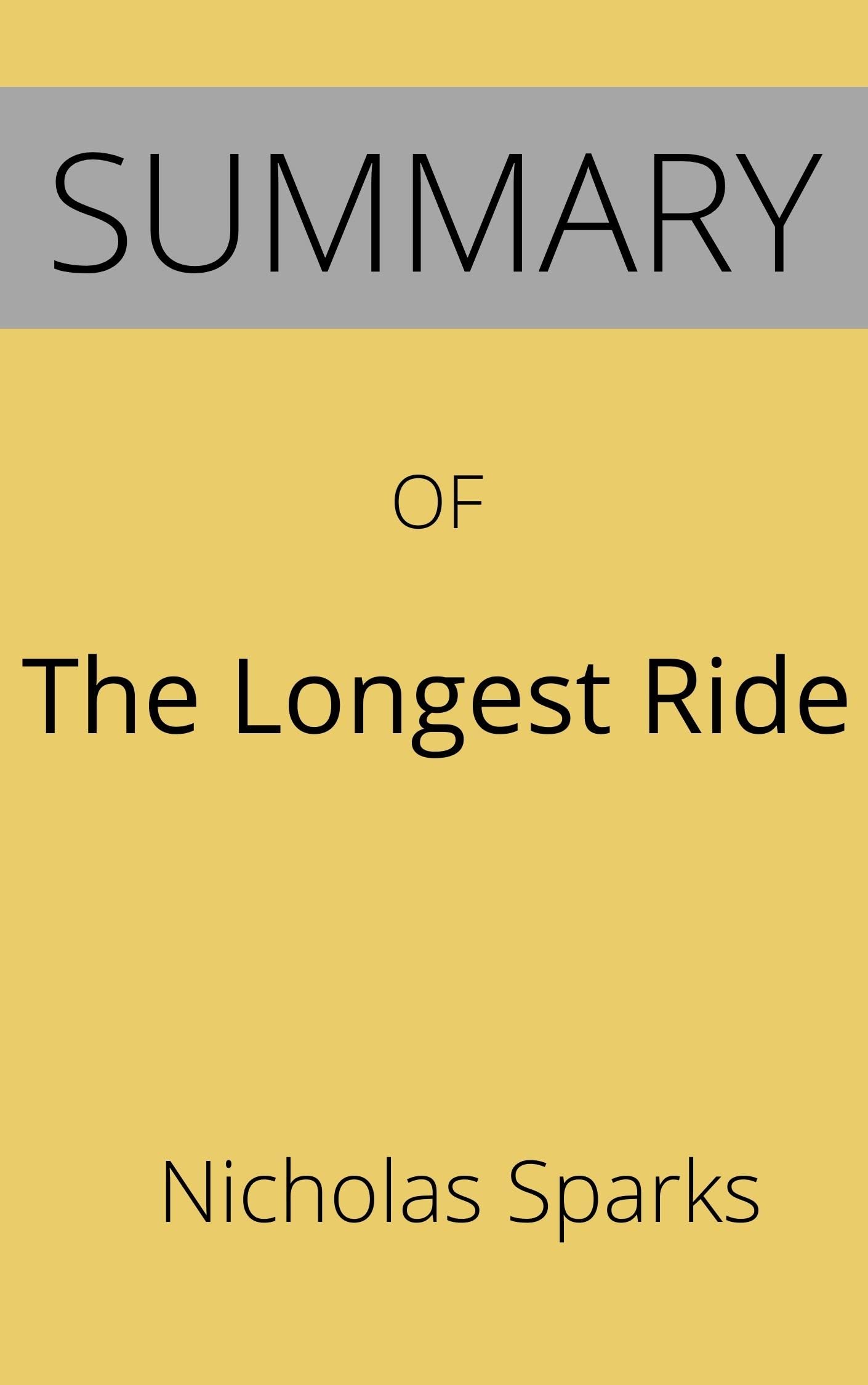 Summary of The Longest Ride: by Nicholas Sparks by rah man | Goodreads