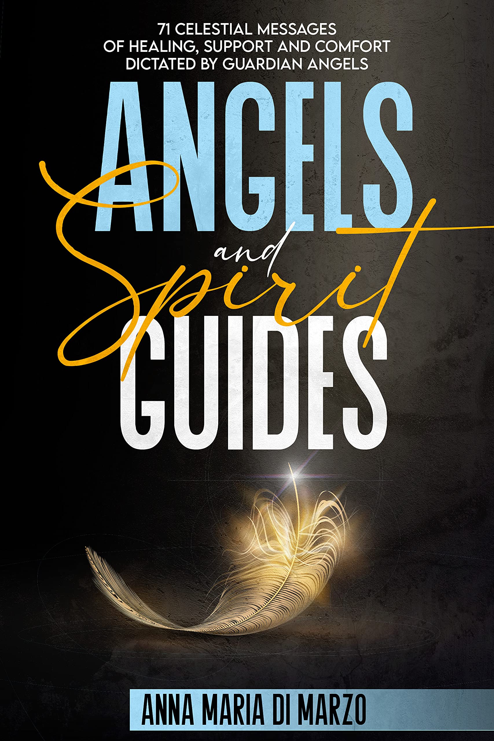 Angels and Spirit Guides: 71 Celestial Messages of Healing, Support and ...