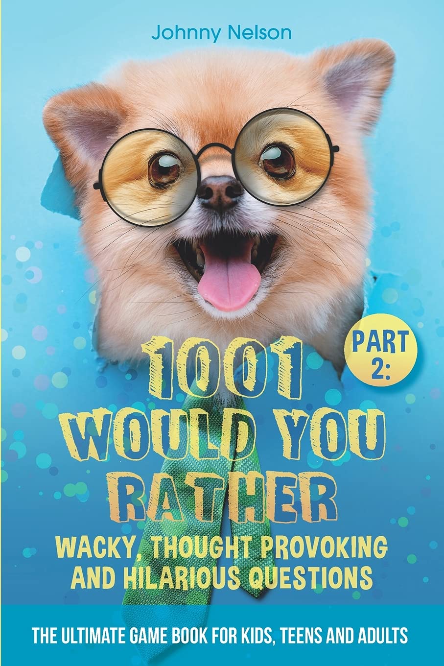 Part 2: 1001 Would You Rather Wacky, Thought Provoking and Hilarious ...