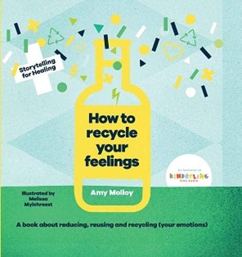 How to Recycle Your Feelings: a book about reducing, reusing and ...
