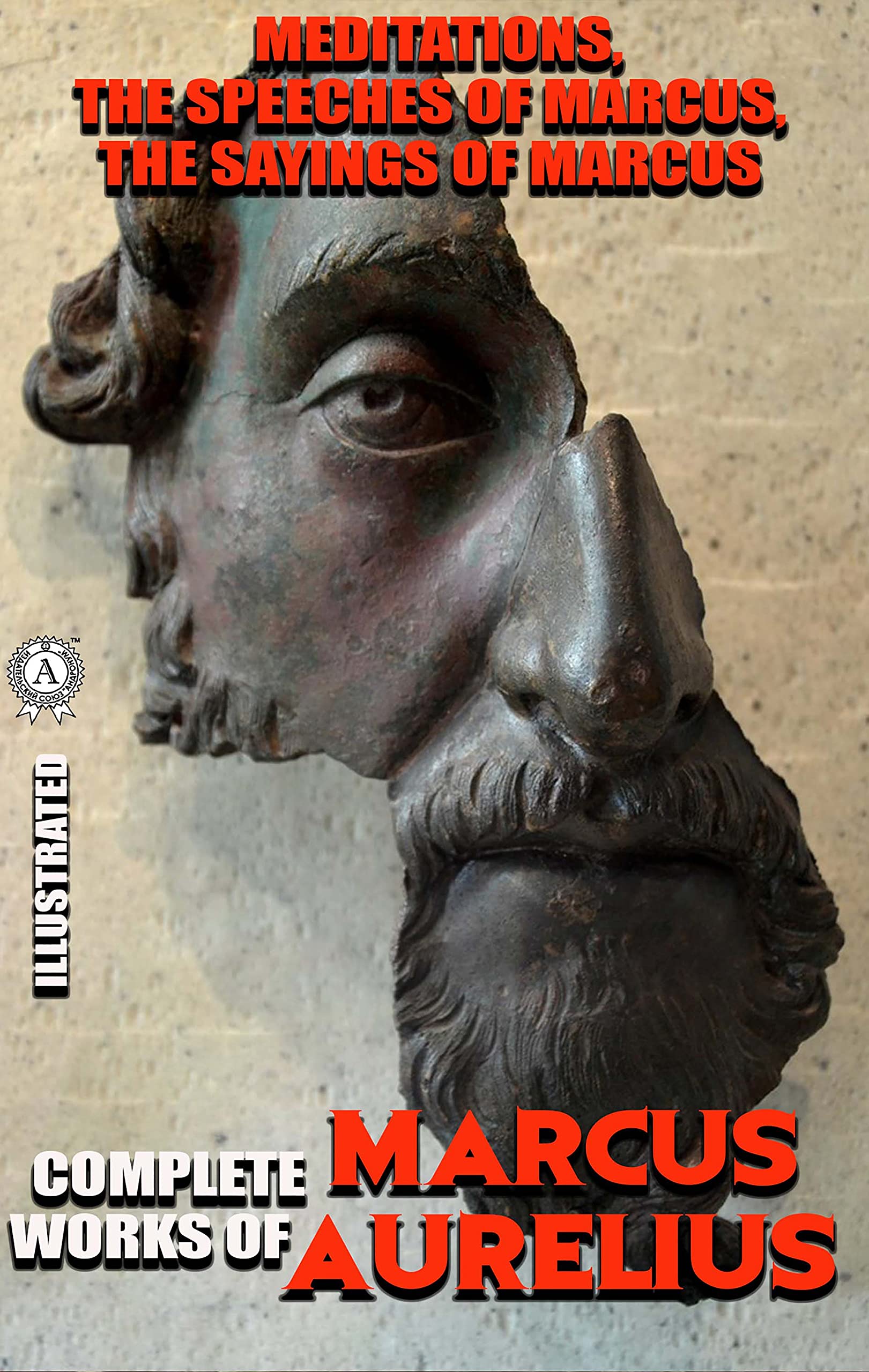 Complete works of Marcus Aurelius. Illustrated: Meditations, The ...