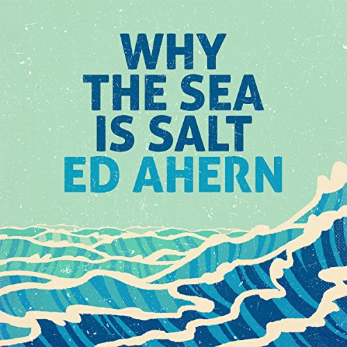 Why the Sea Is Salt by Ed Ahern | Goodreads