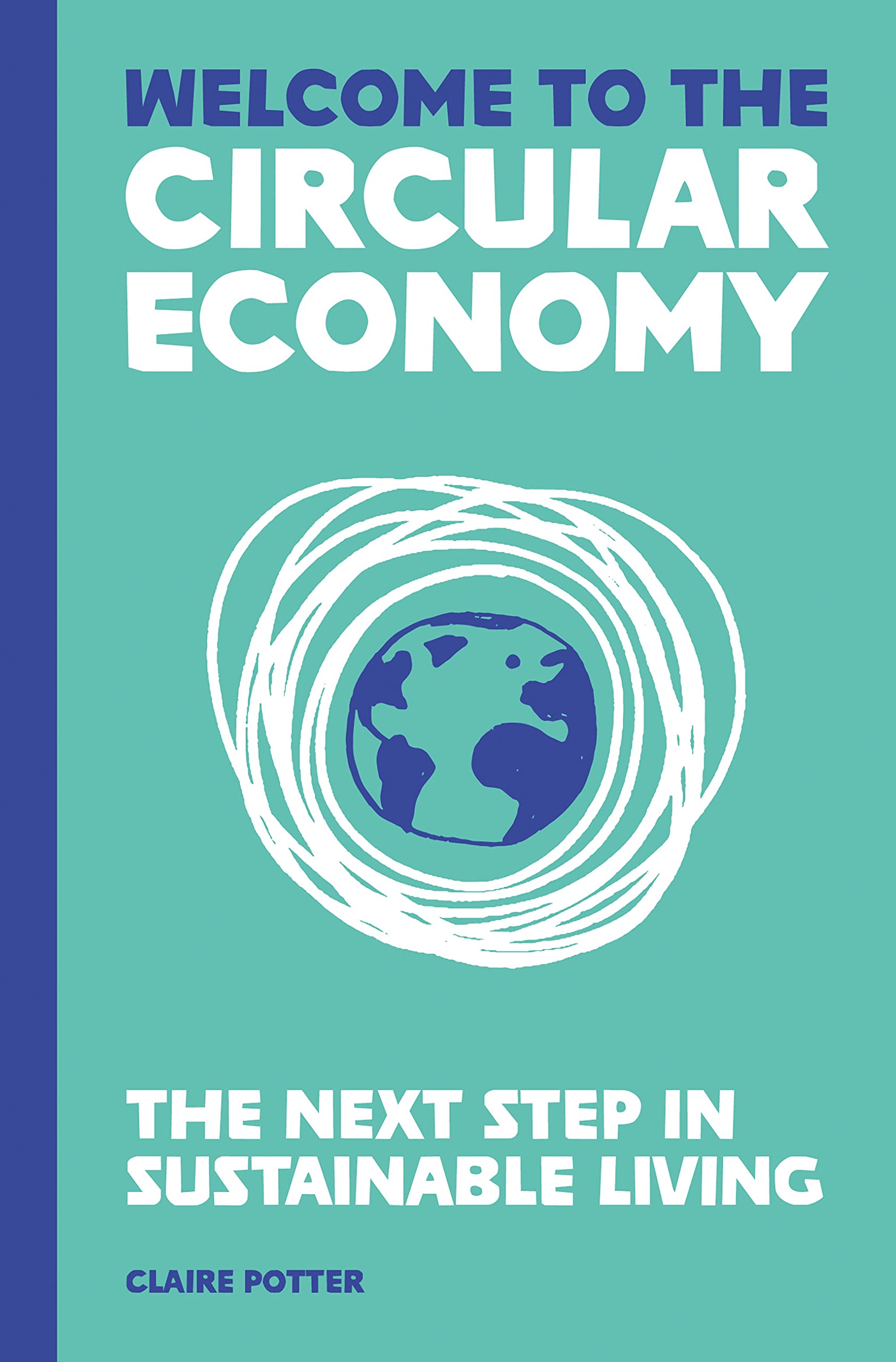 Welcome to the Circular Economy: The next step in sustainable living by ...