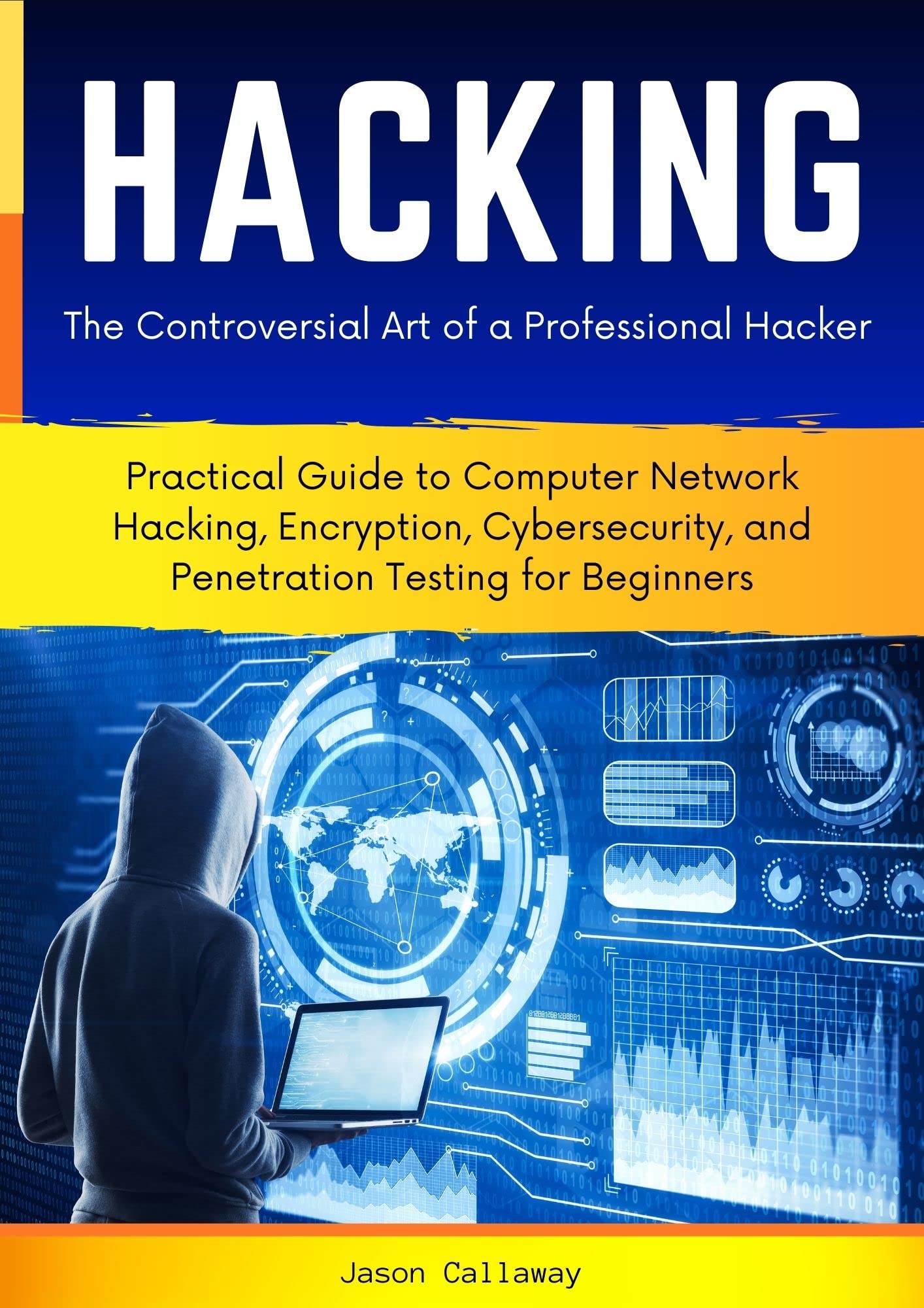 Hacking: The Controversial Art of a Professional Hacker. Practical ...