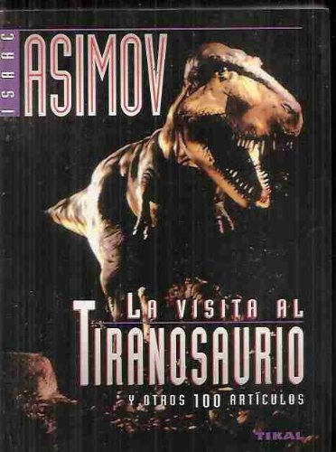 La visita al Tiranosaurio (y otros 100 artículos) by Isaac Asimov ...